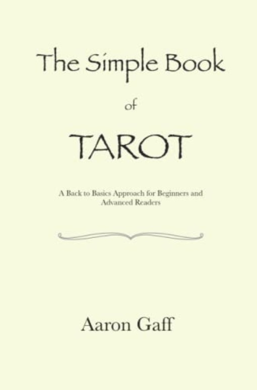 The Simple Book of Tarot: A Back to Basics Approach for Beginners and ...