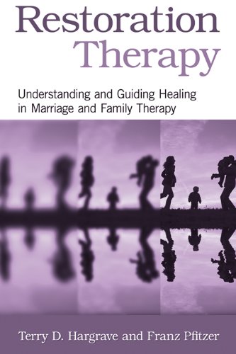 Restoration Therapy: Understanding and Guiding Healing in Marriage and ...