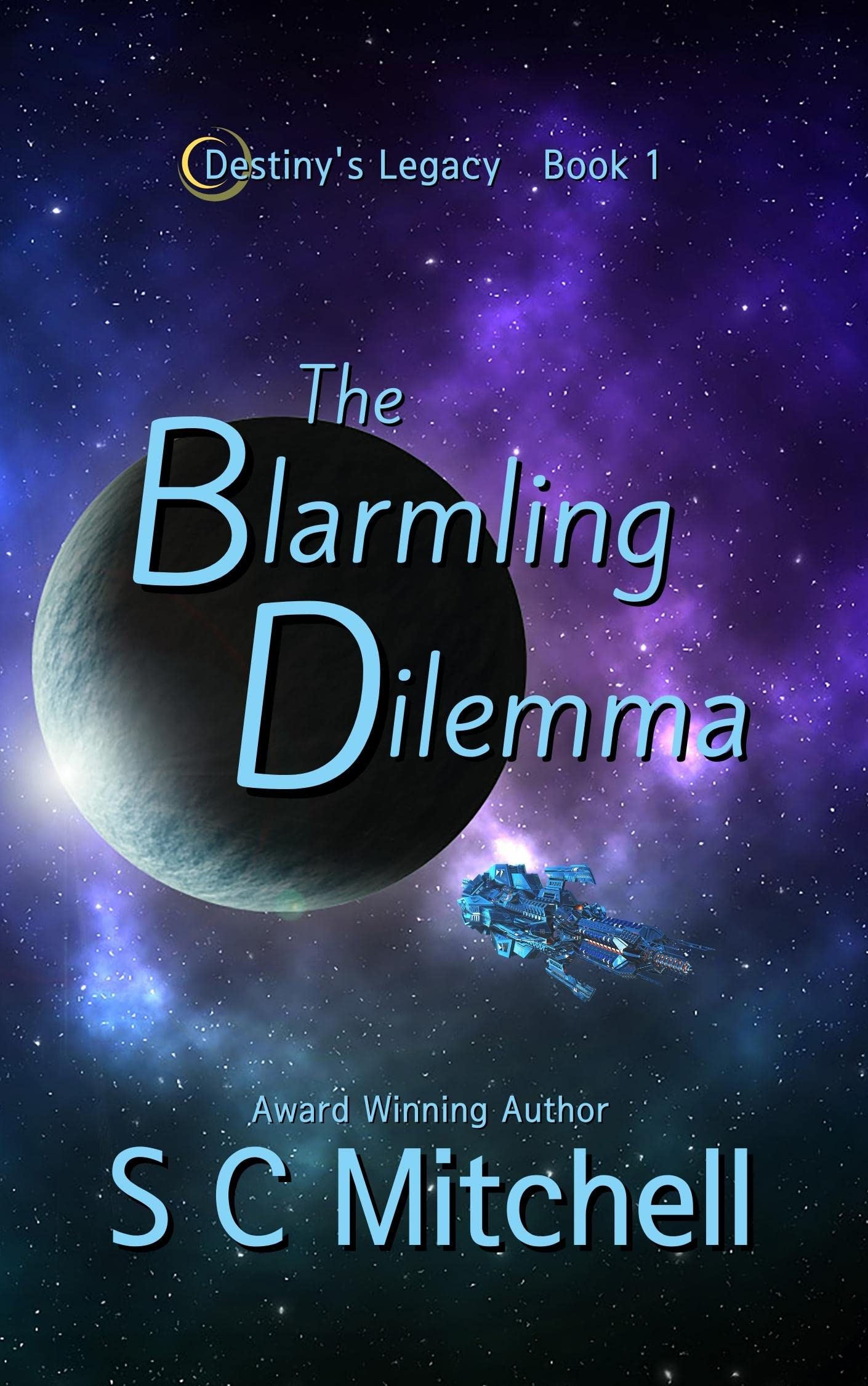 The Blarmling Dilemma (Destiny's Legacy #1) by S.C. Mitchell | Goodreads