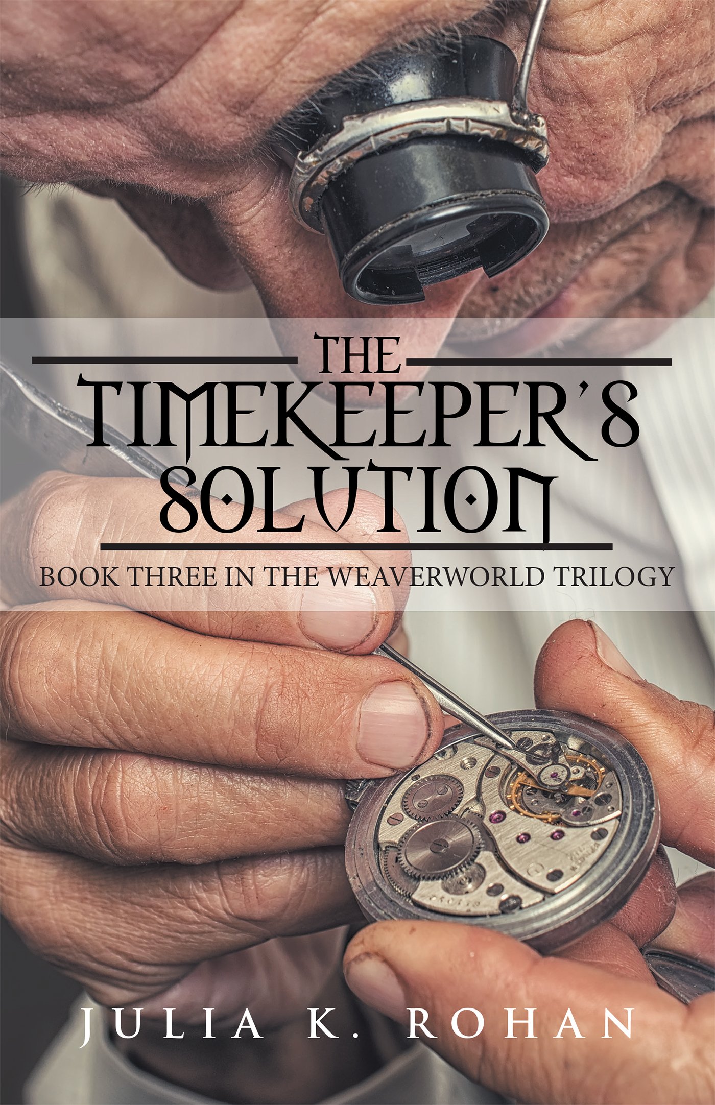 The Timekeeper’S Solution: Book Three in the Weaverworld Trilogy by ...