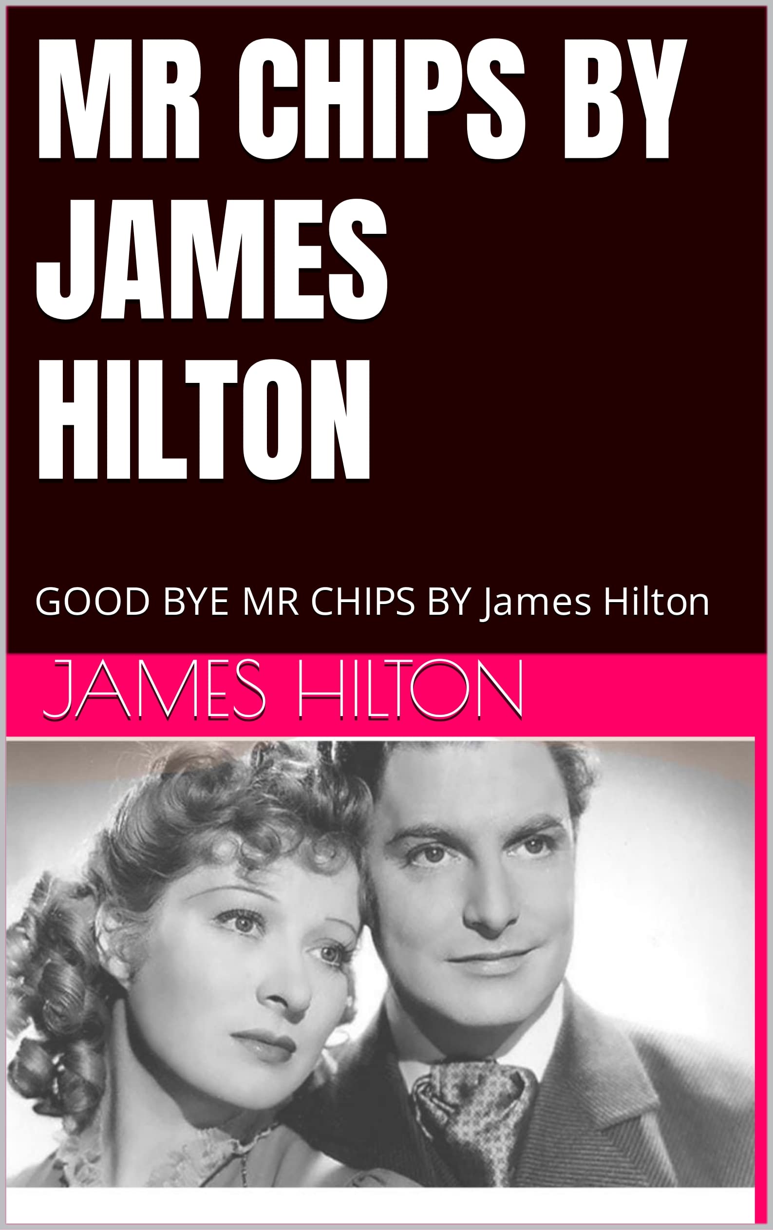 MR CHIPS BY James Hilton: GOOD BYE MR CHIPS BY James Hilton by James ...