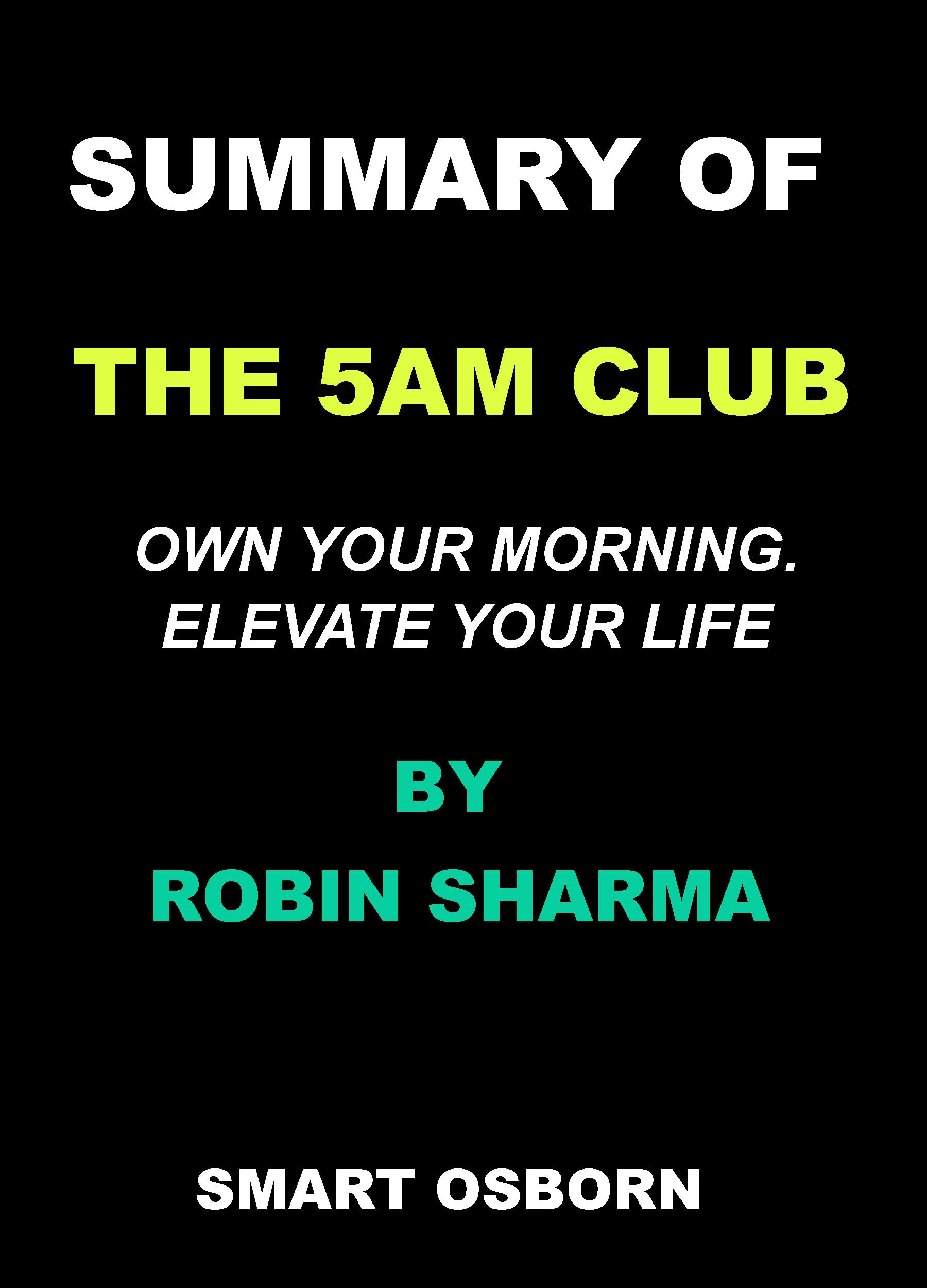 Summary of the 5AM Club: Own your morning. Elevate your life By Robin ...