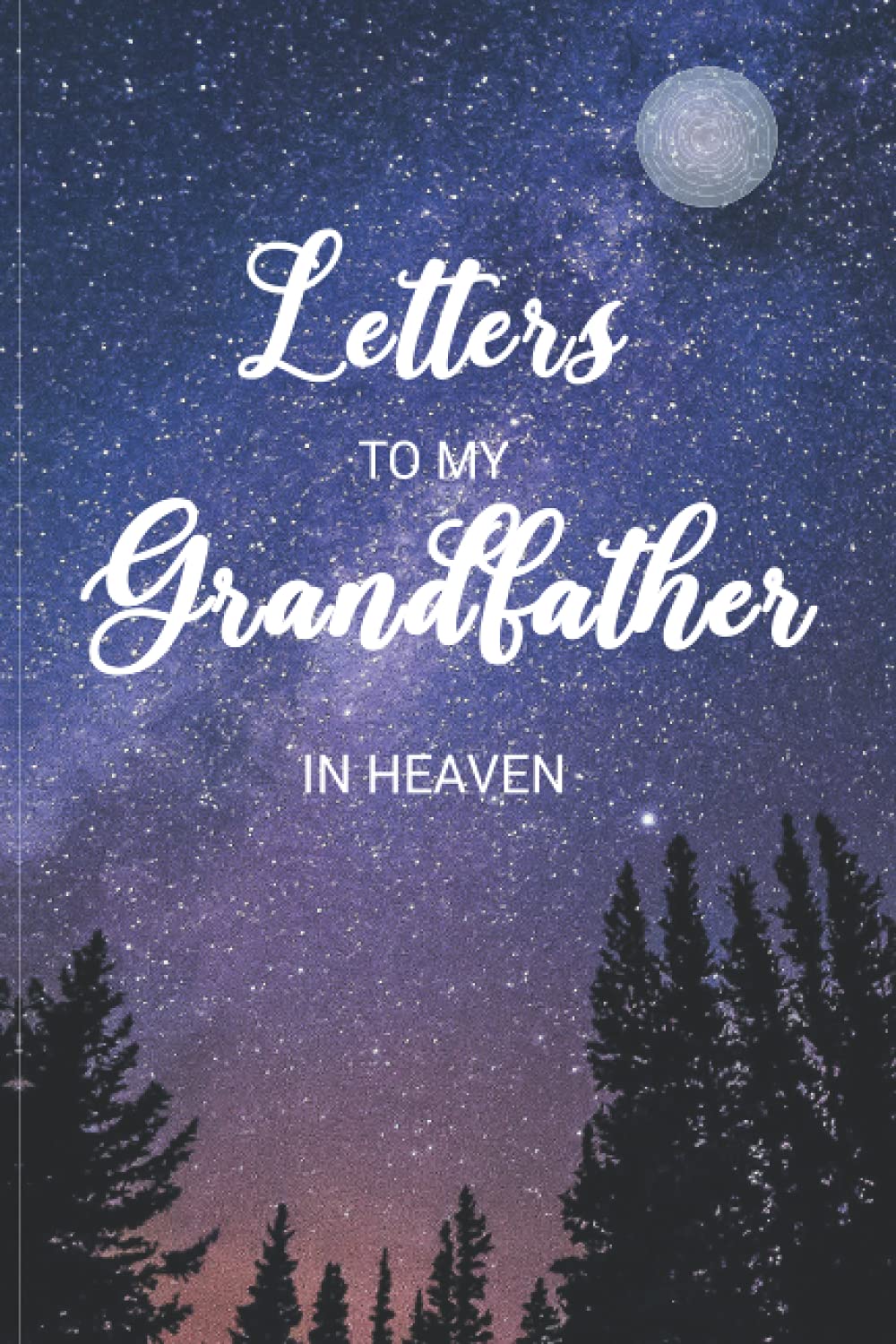 Letters To My Grandfather In Heaven: Awesome Memory Notebook For Women ...