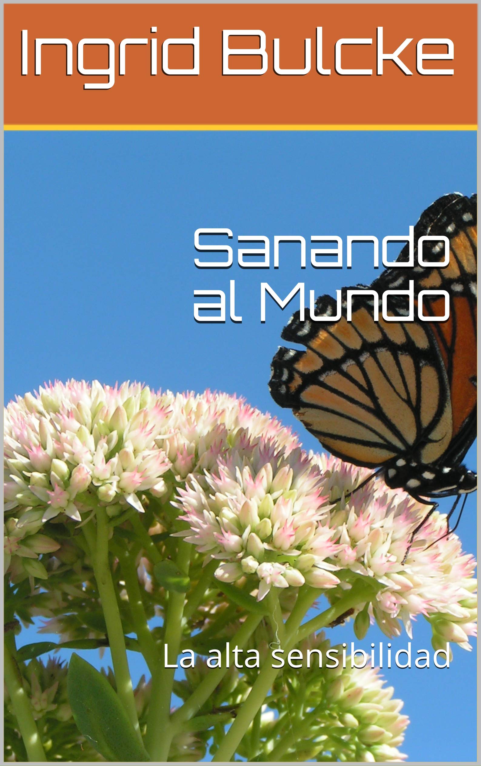 Sanando al Mundo: La alta sensibilidad by Ingrid Bulcke | Goodreads