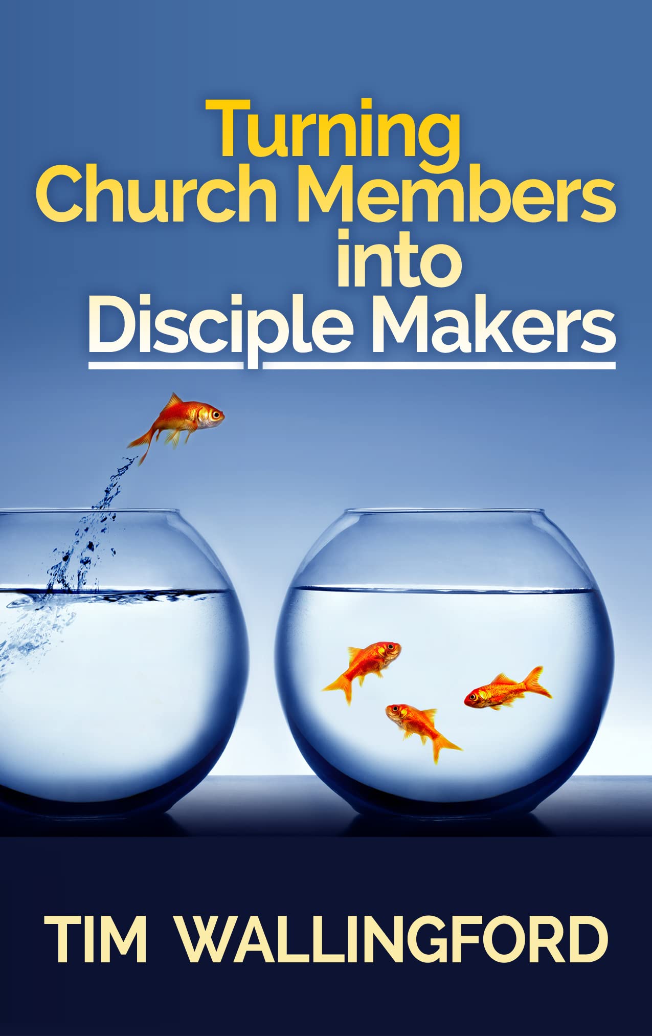 Turning Church Members into Disciple Makers by Tim Wallingford | Goodreads