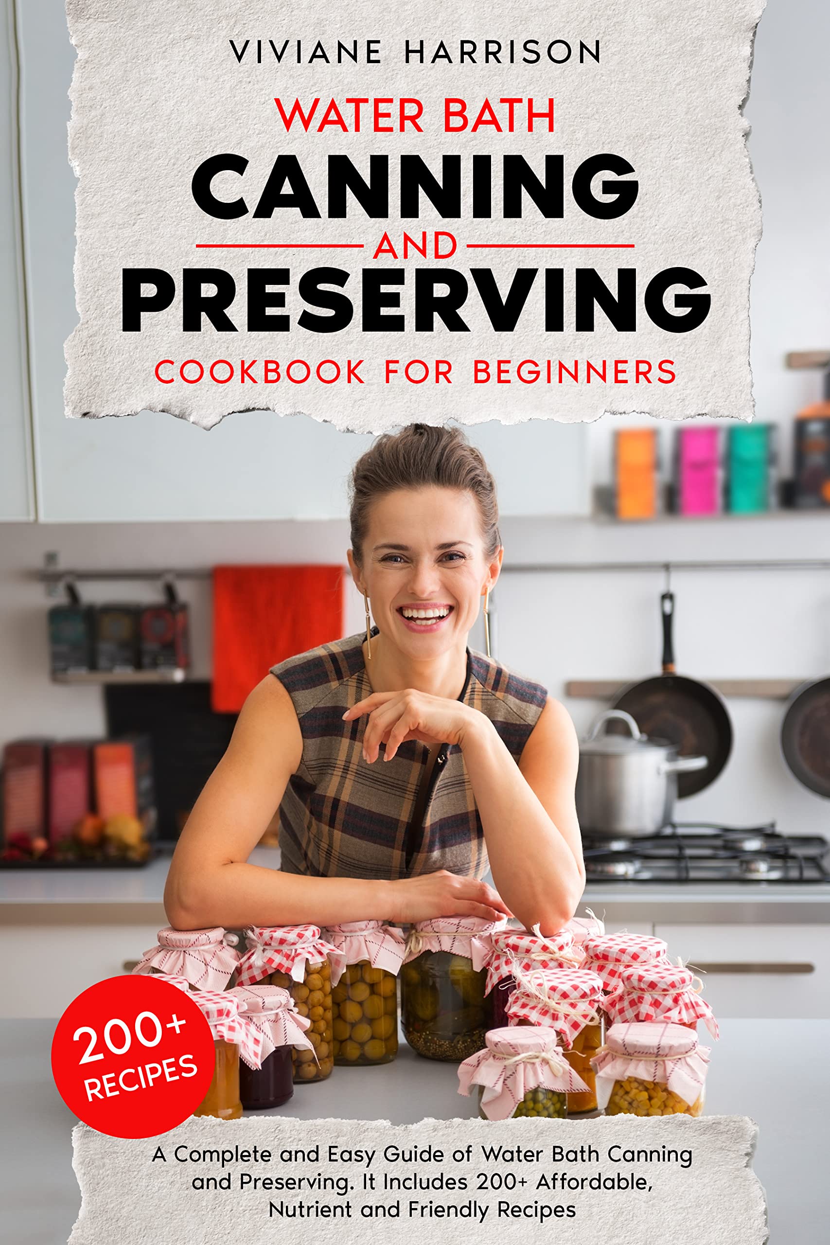 Water Bath Canning and Preserving Cookbook for Beginners: A Complete and Easy Guide of Water ...