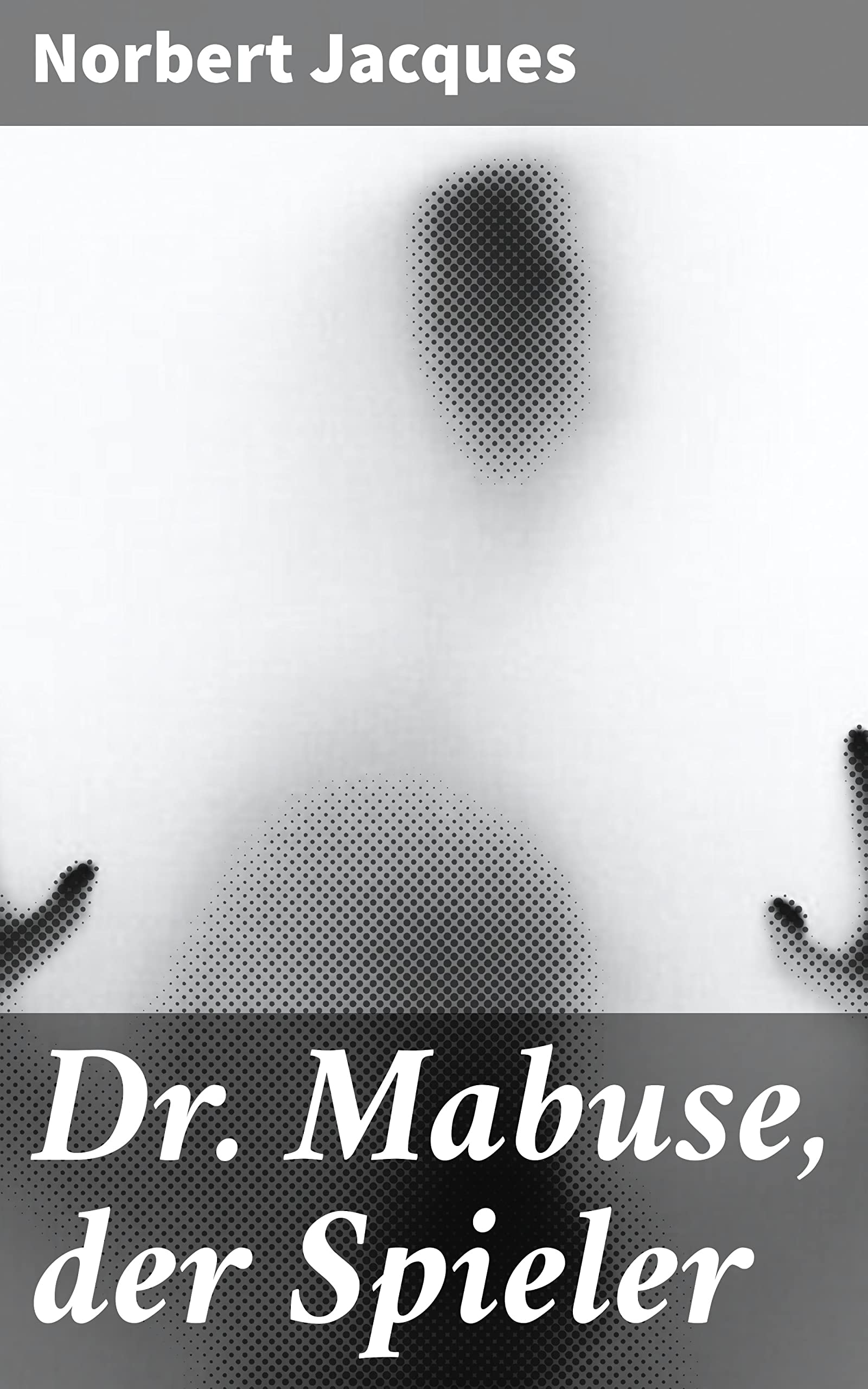 Dr. Mabuse, der Spieler: Eine düstere Reise in die Abgründe des ...