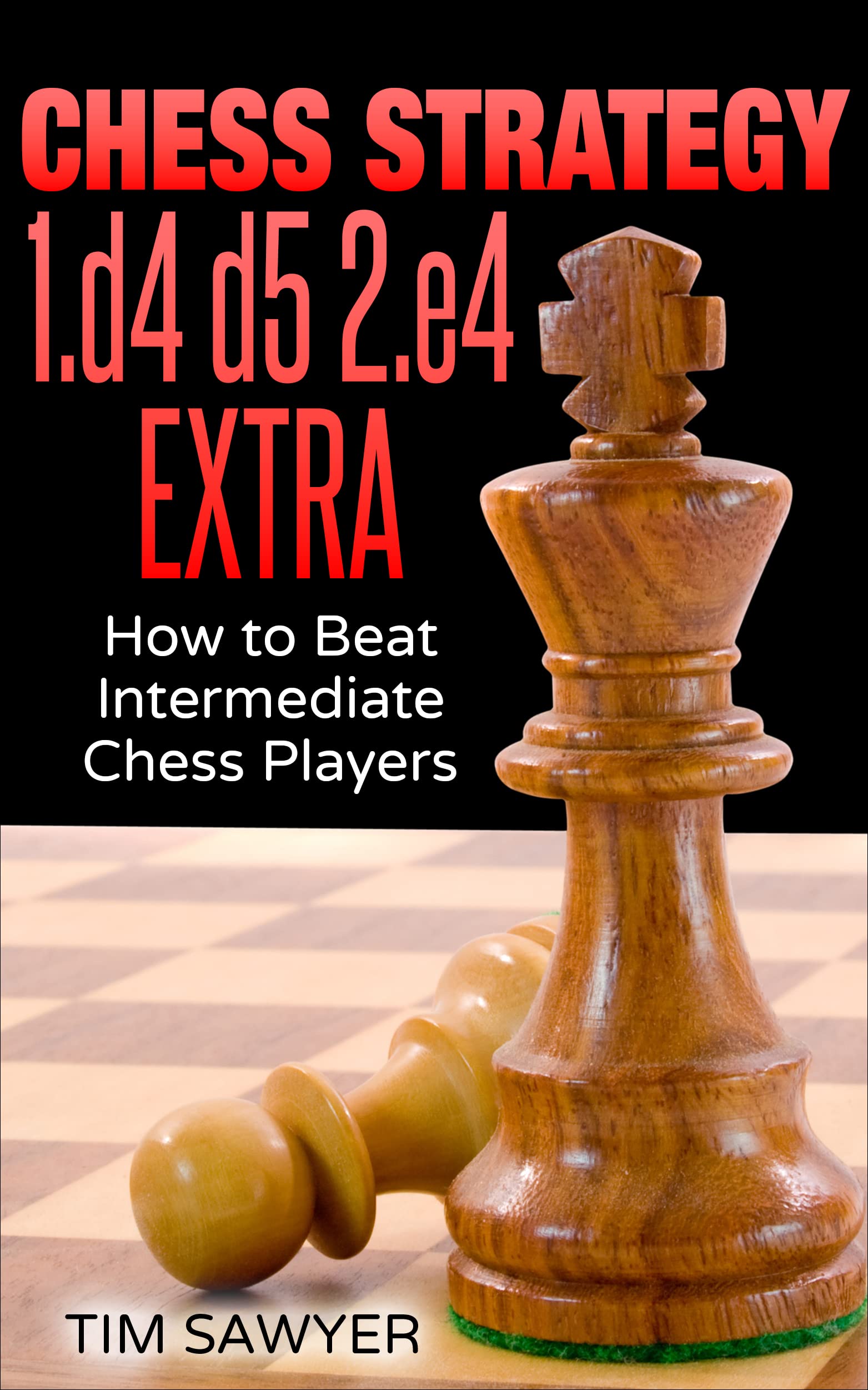 Chess Strategy 1.d4 d5 2.e4 Extra: How to Beat Intermediate Chess ...