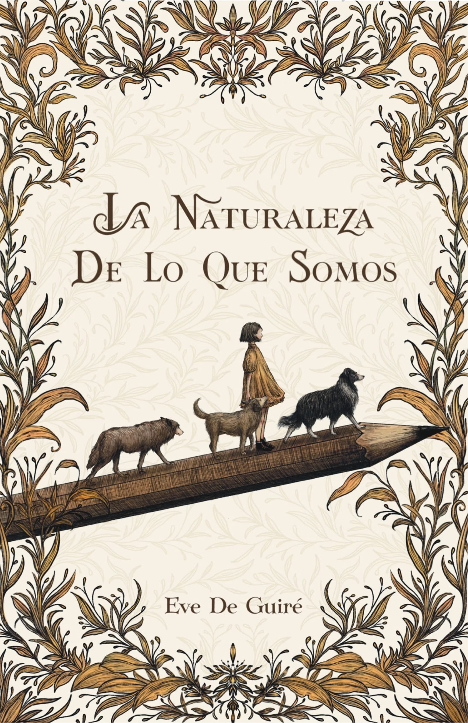 La naturaleza de lo que somos (Spanish Edition) by Eve de Guiré | Goodreads