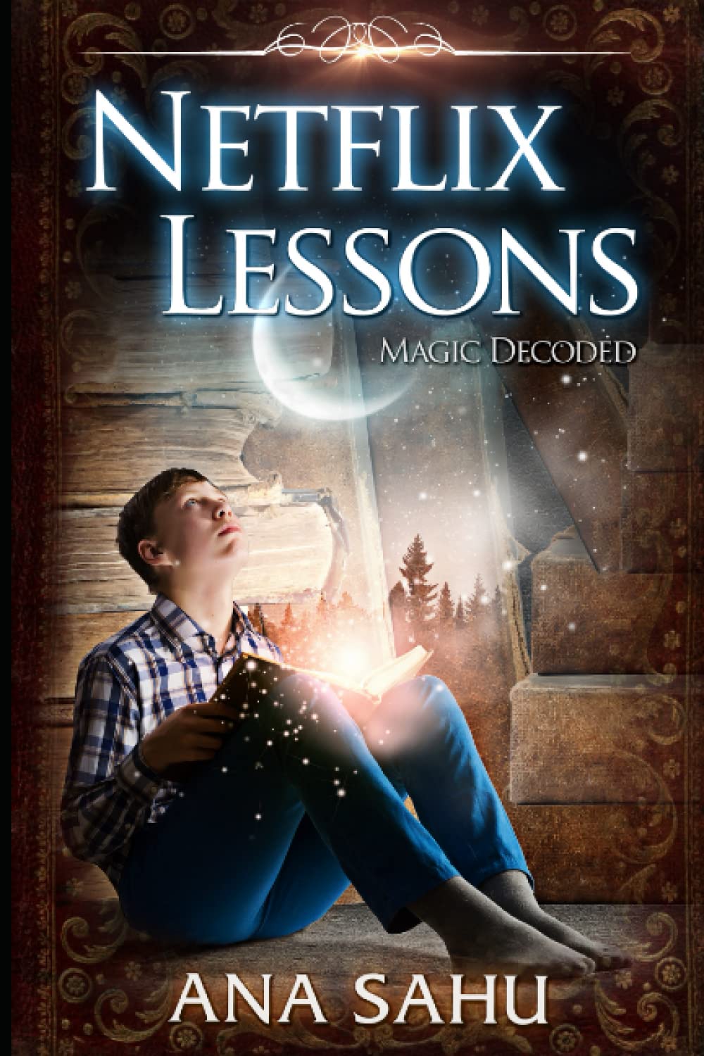 Netflix Lessons: Magic Decoded by Ana Sahu | Goodreads