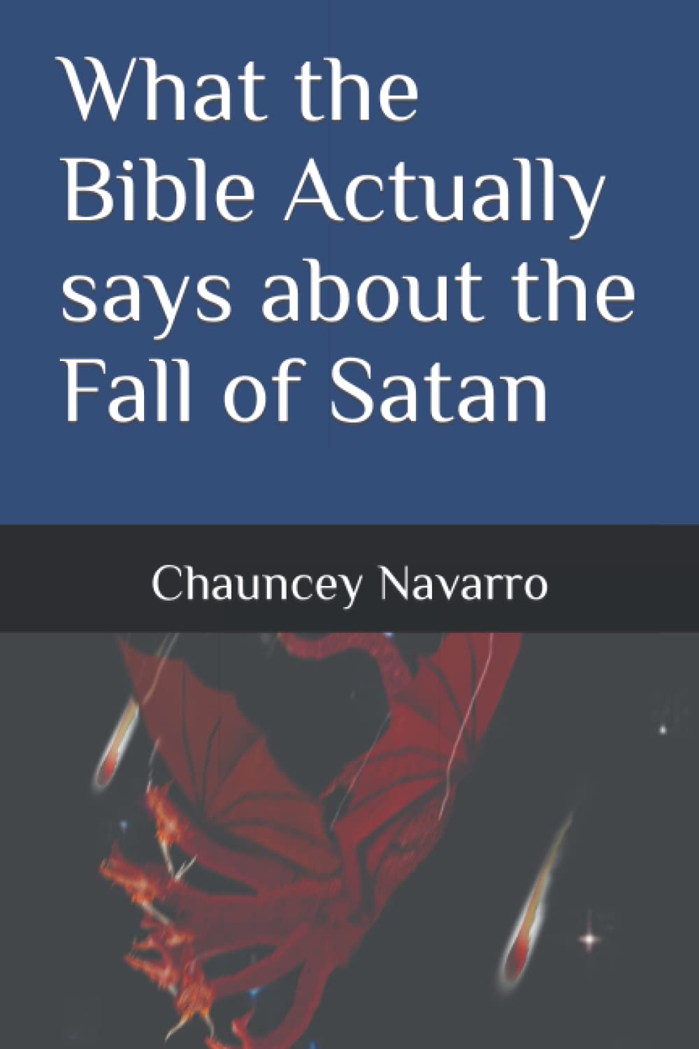 What the Bible Actually says about the Fall of Satan by Chauncey ...