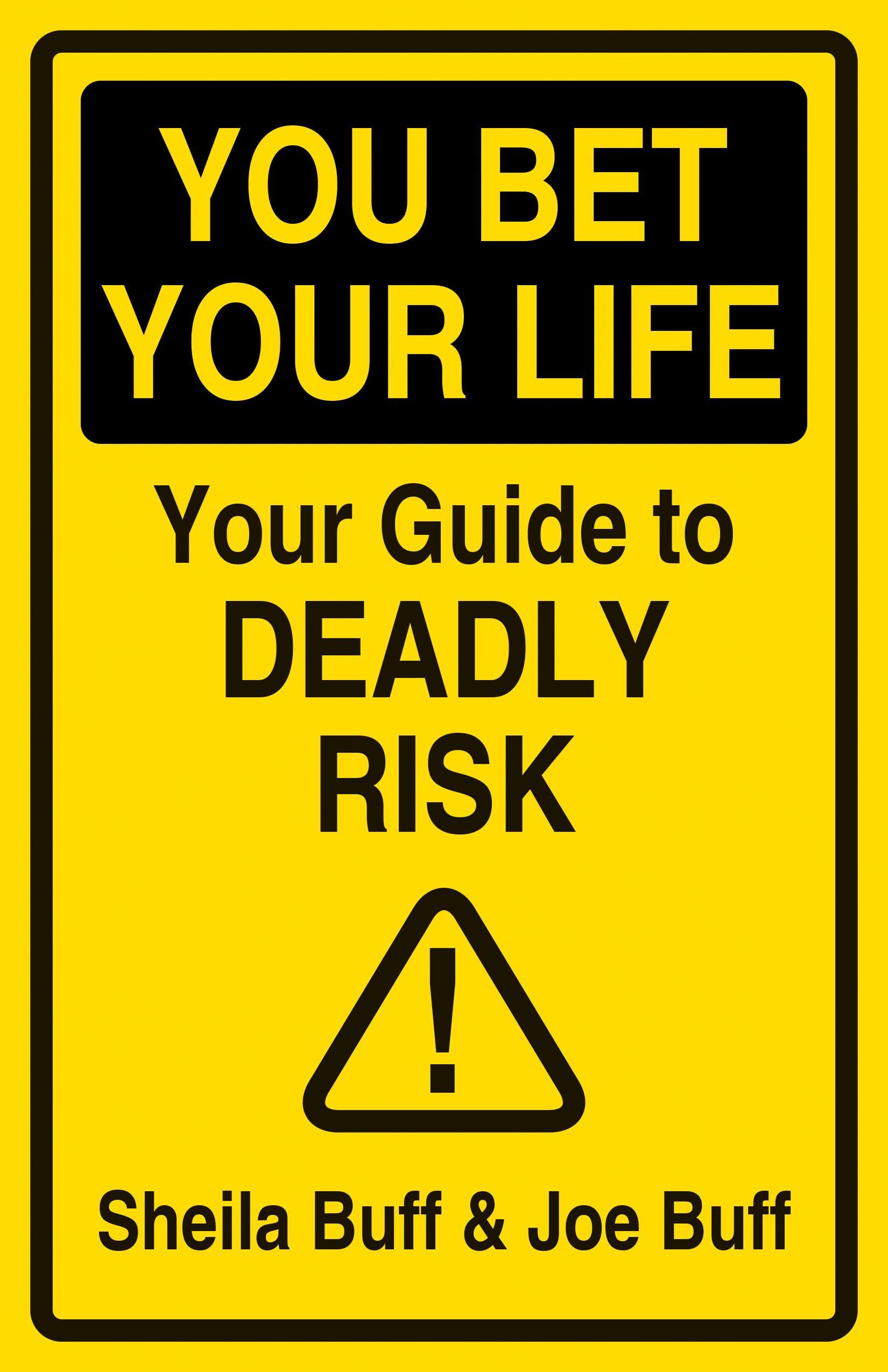 You Bet Your Life: Your Guide to Deadly Risk by Sheila Buff | Goodreads