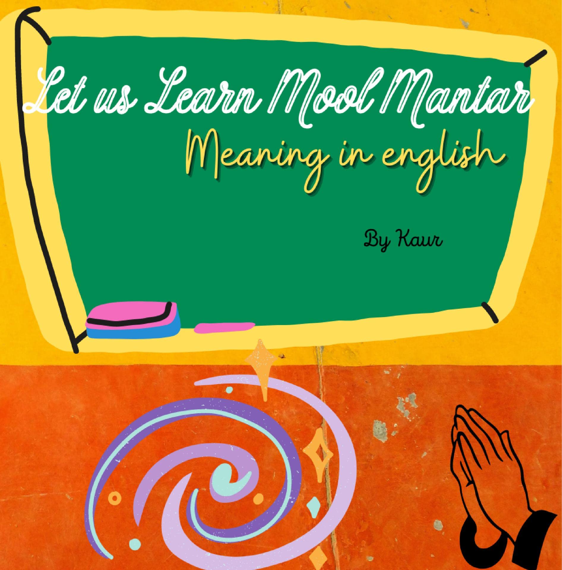 Let Us Learn Mool Mantar: Meaning in English by Kaur | Goodreads