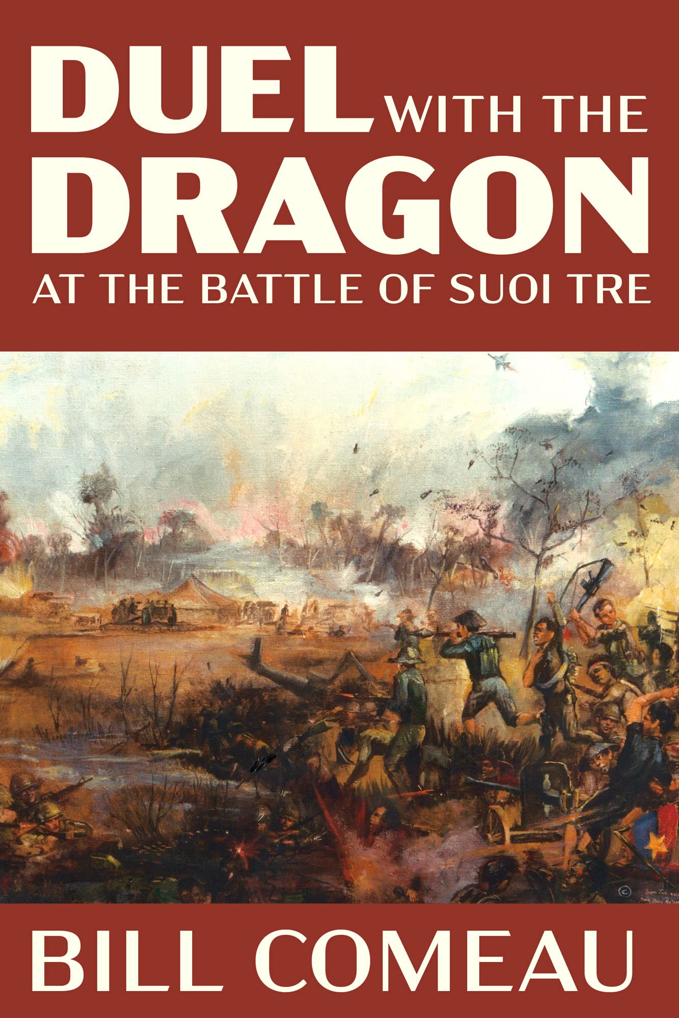 Duel with The Dragon at The Battle of Suoi Tre by Bill Comeau | Goodreads