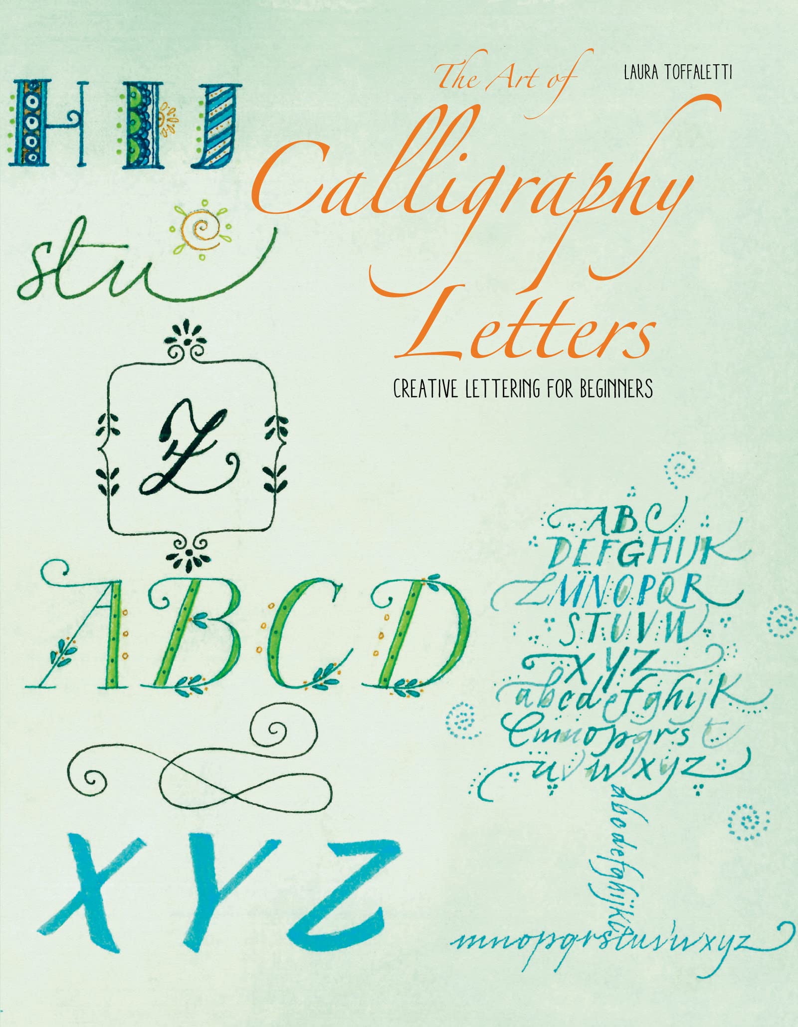 The Art of Calligraphy Letters: Creative Lettering for Beginners by ...