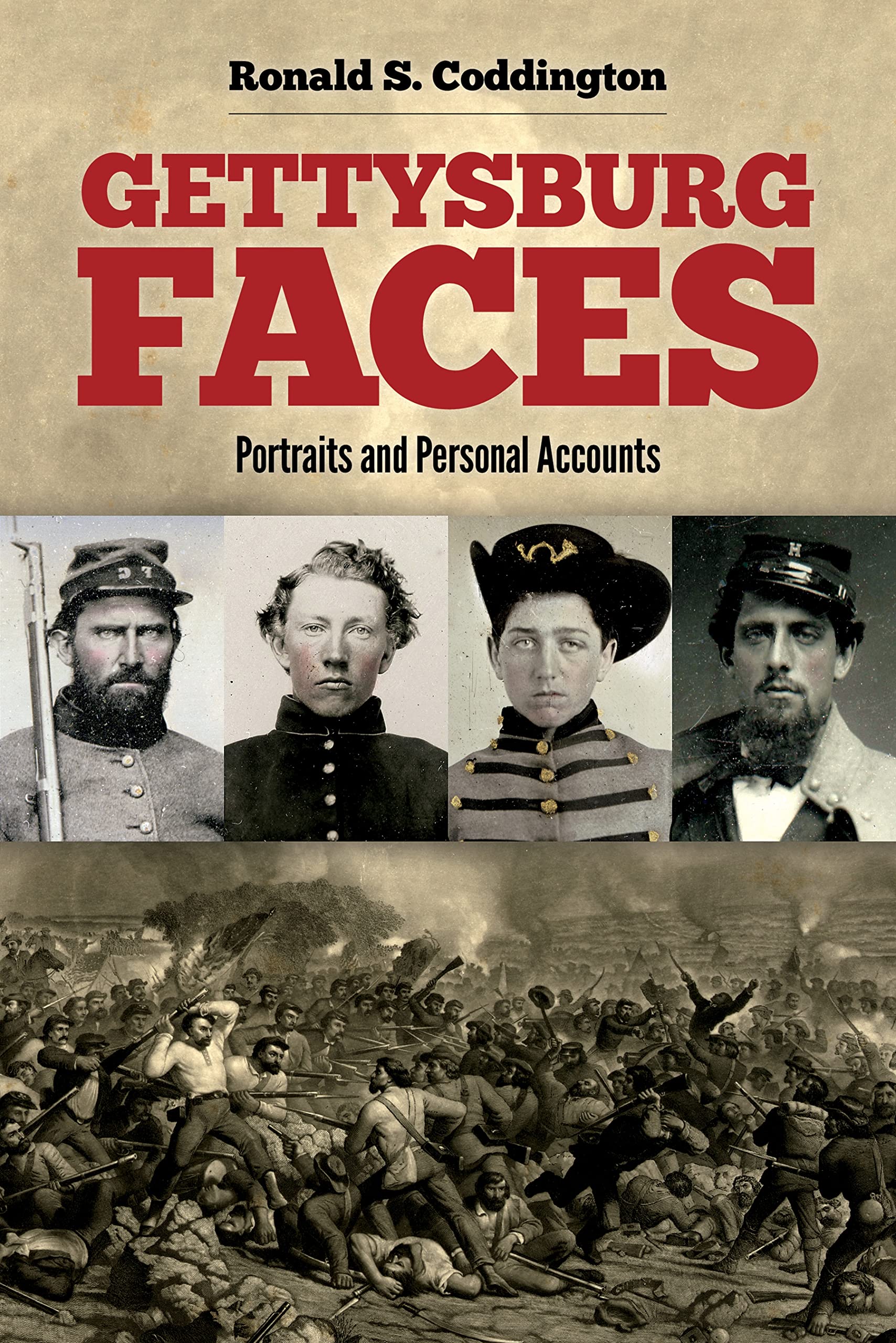 Gettysburg Faces: Portraits and Personal Accounts by Ronald Coddington ...