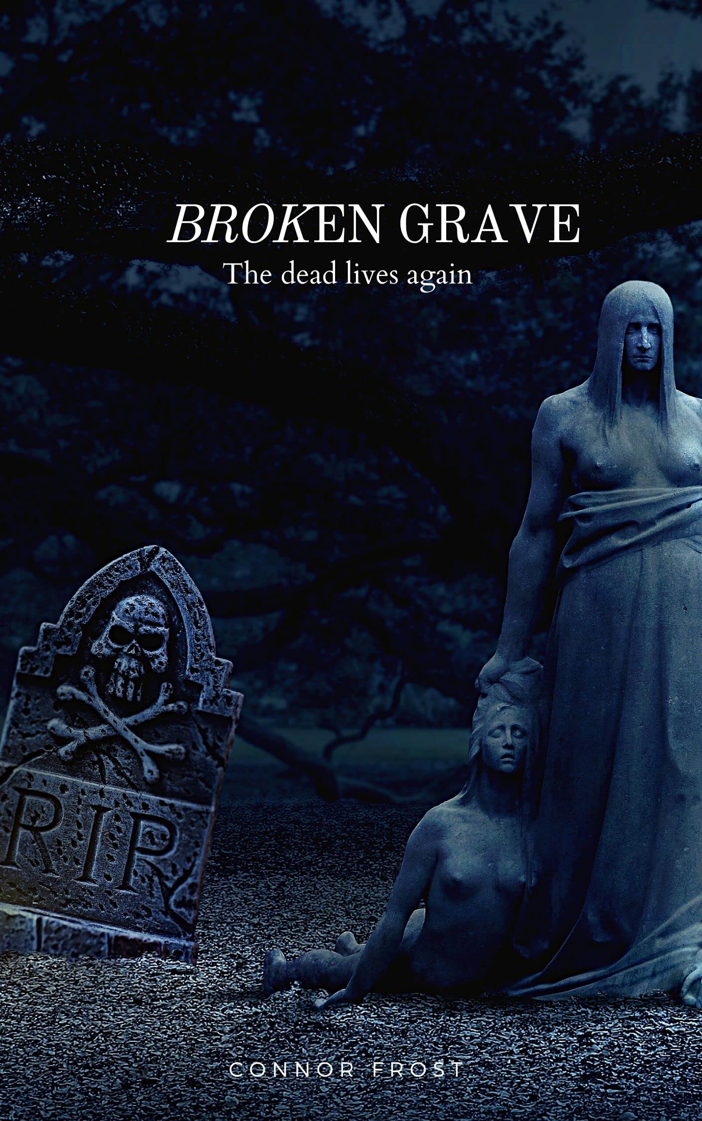 Broken grave: The dead lives again by Connor Frost | Goodreads