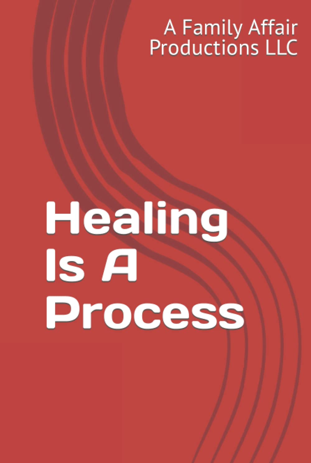 Healing Is A Process by A Family Affair Productions Productions LLC ...