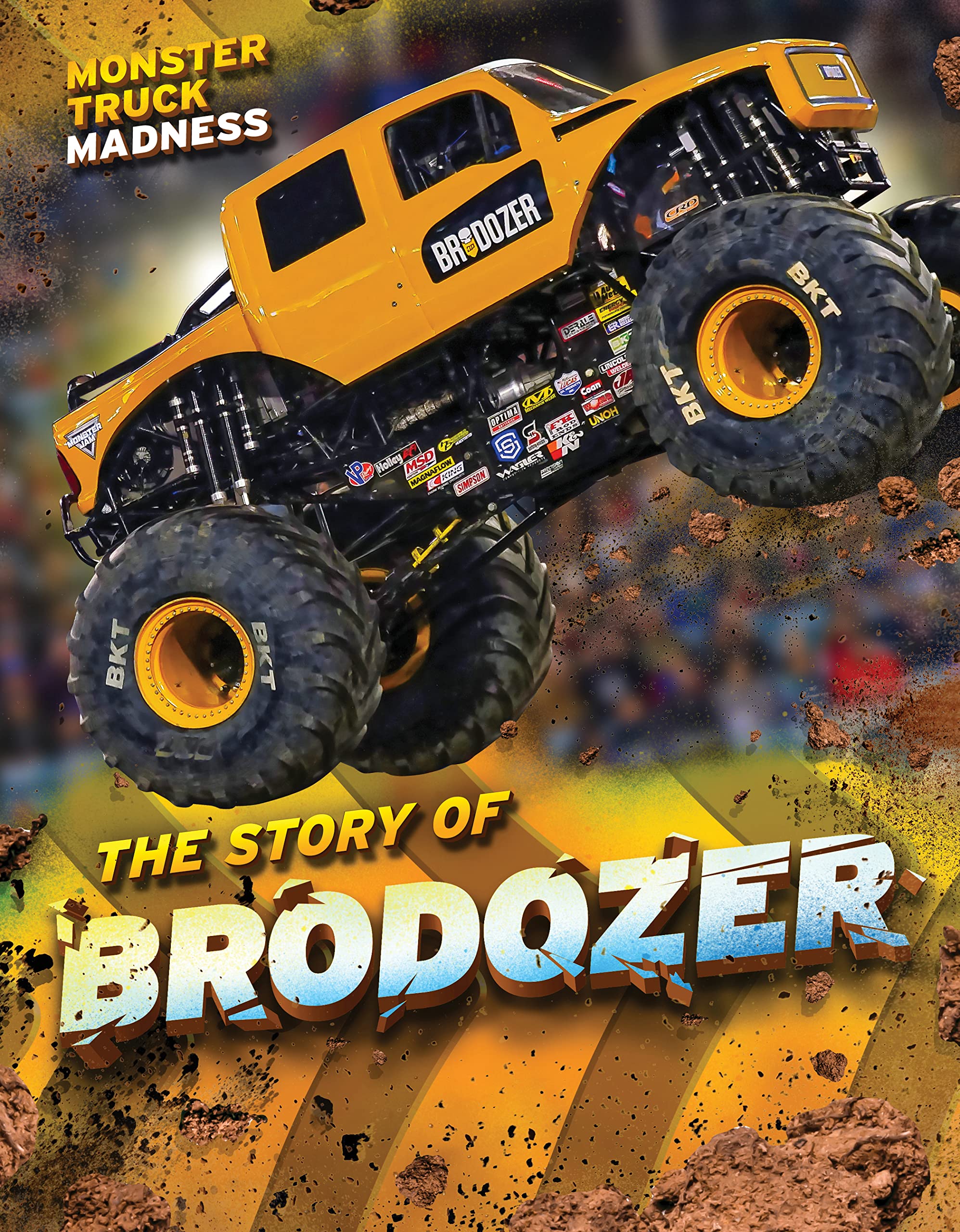 The Story of BroDozer (Monster Truck Madness) by Jaxon Hayes | Goodreads
