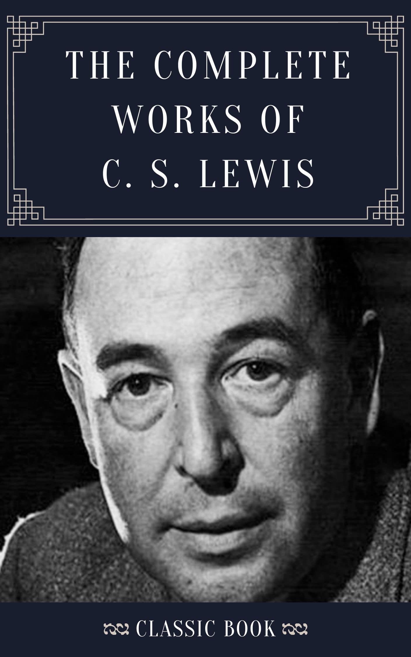 THE COMPLETE WORKS OF C. S. LEWIS (Classic Book): With Illustration by ...