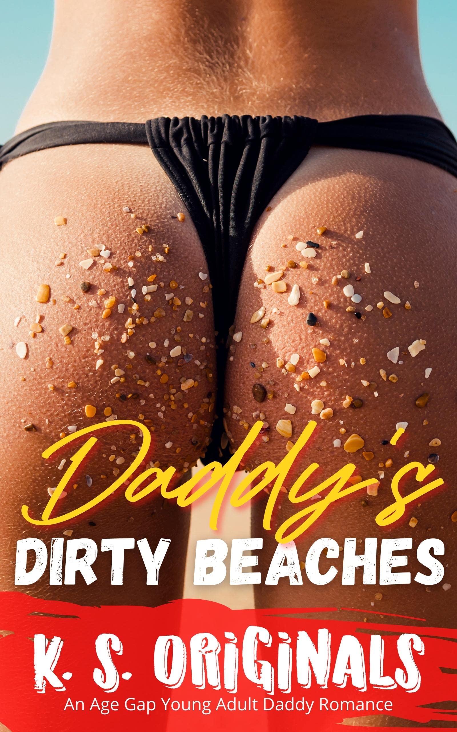 Daddy's Dirty Beaches: An Age Gap Young Adult Daddy Romance by K.S. Originals | Goodreads