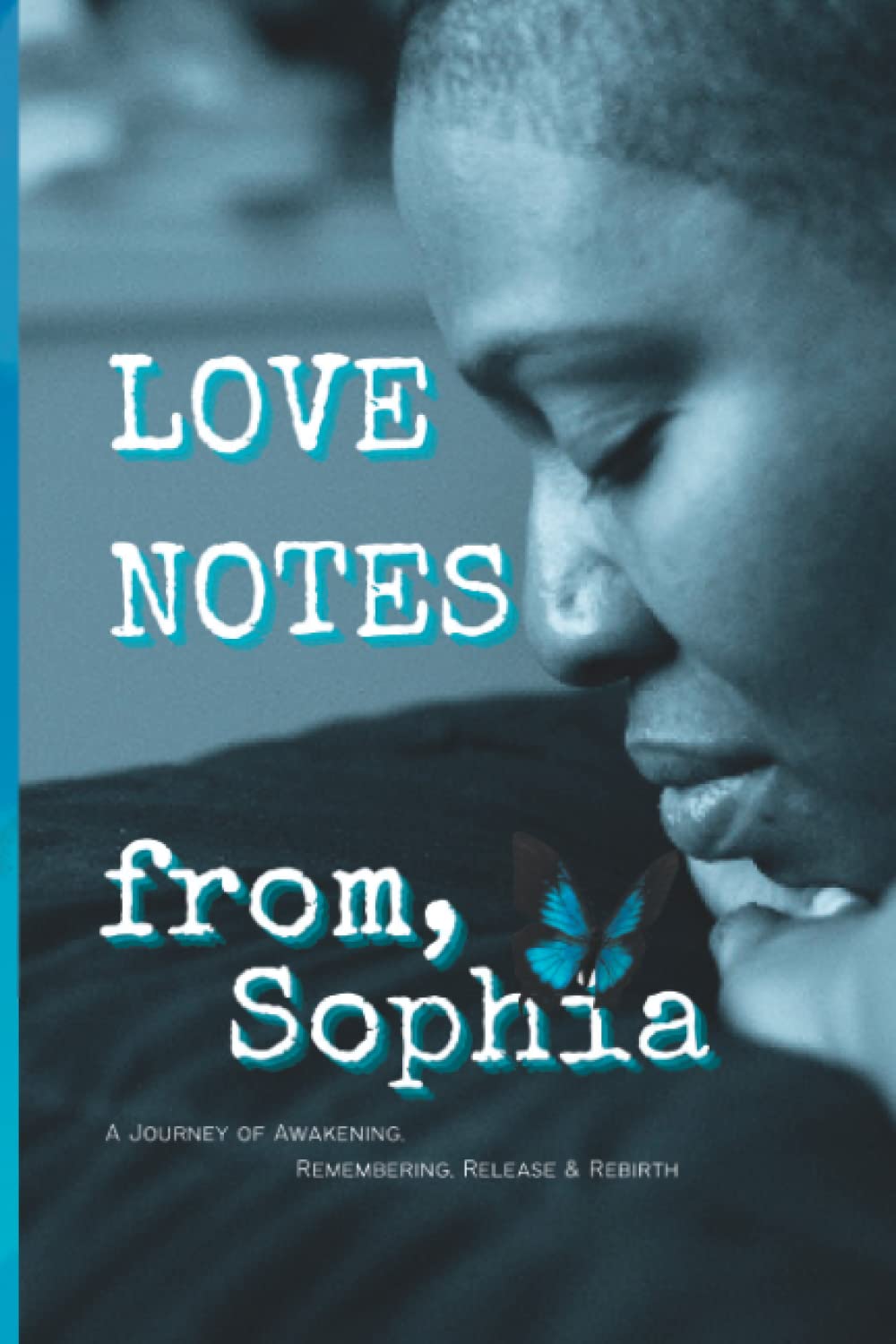 Love Notes From, Sophia: A Journey of Awakening, Remembering, Release ...