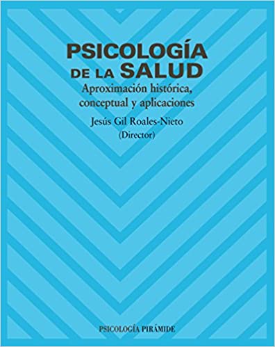 Psicología de la salud: Aproximación histórica, conceptual y aplicaciones (Psicología ...