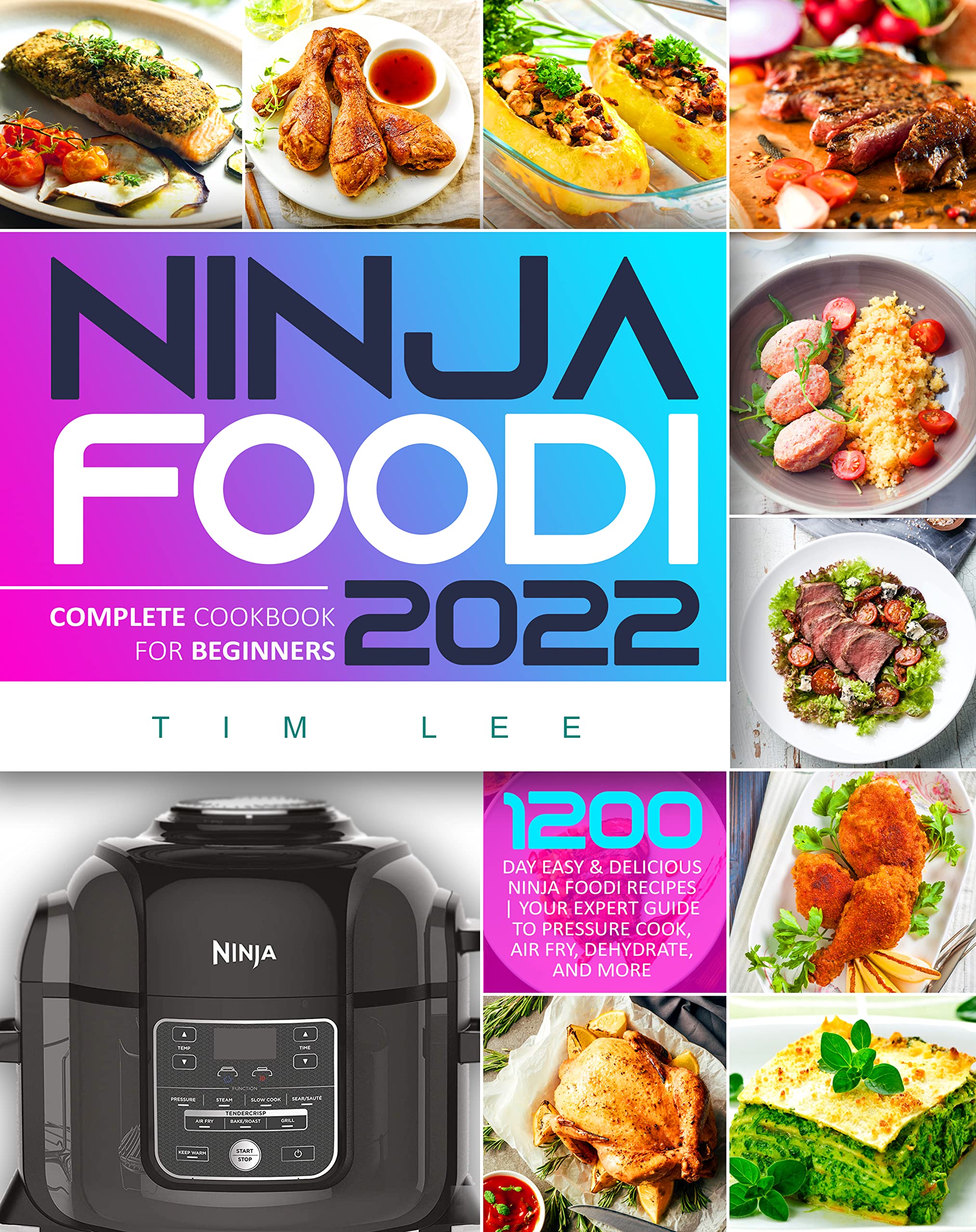 Ninja Foodi Complete Cookbook for Beginners 2022: 1200-Day Easy ...