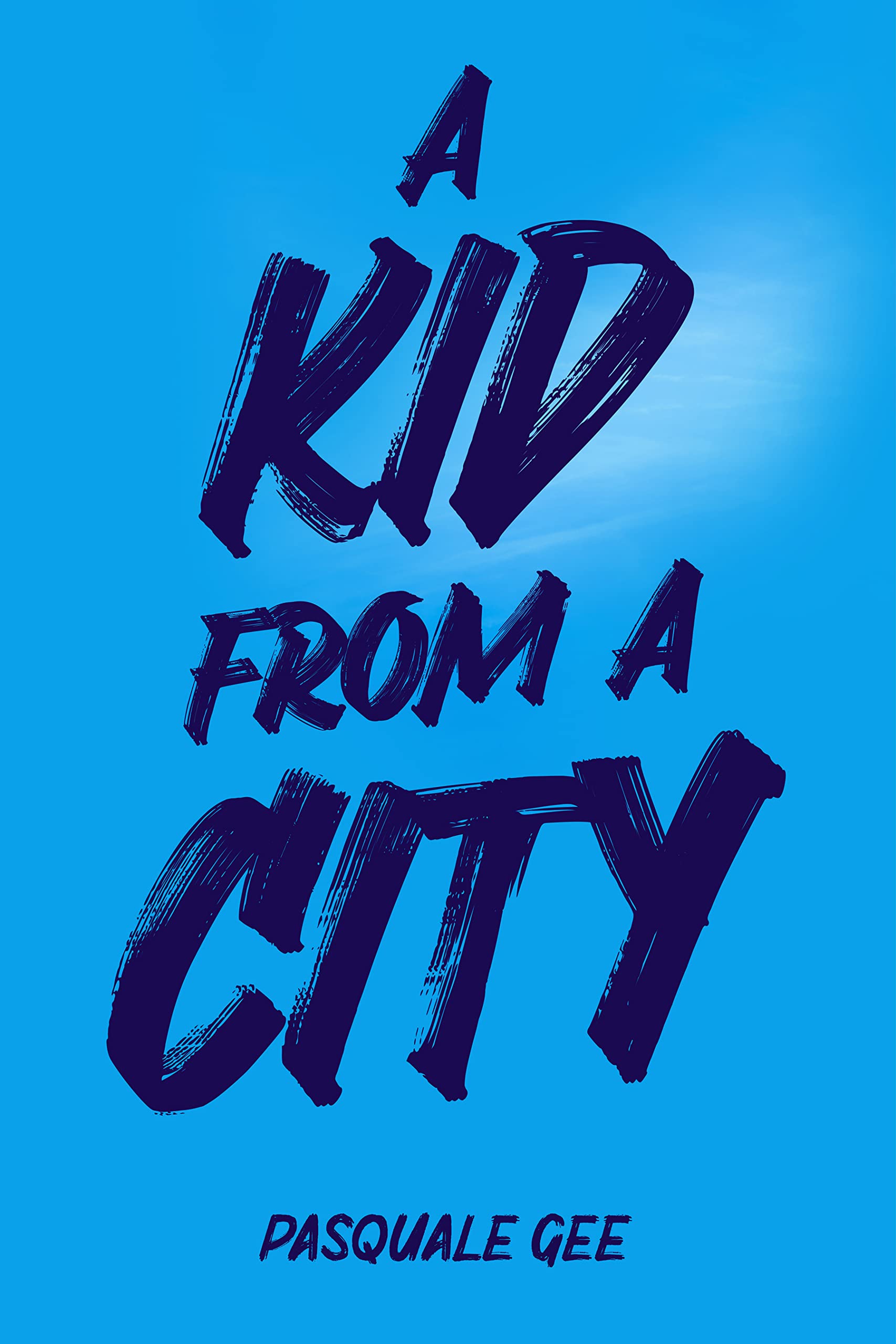 A Kid From A City by Pasquale Gee | Goodreads