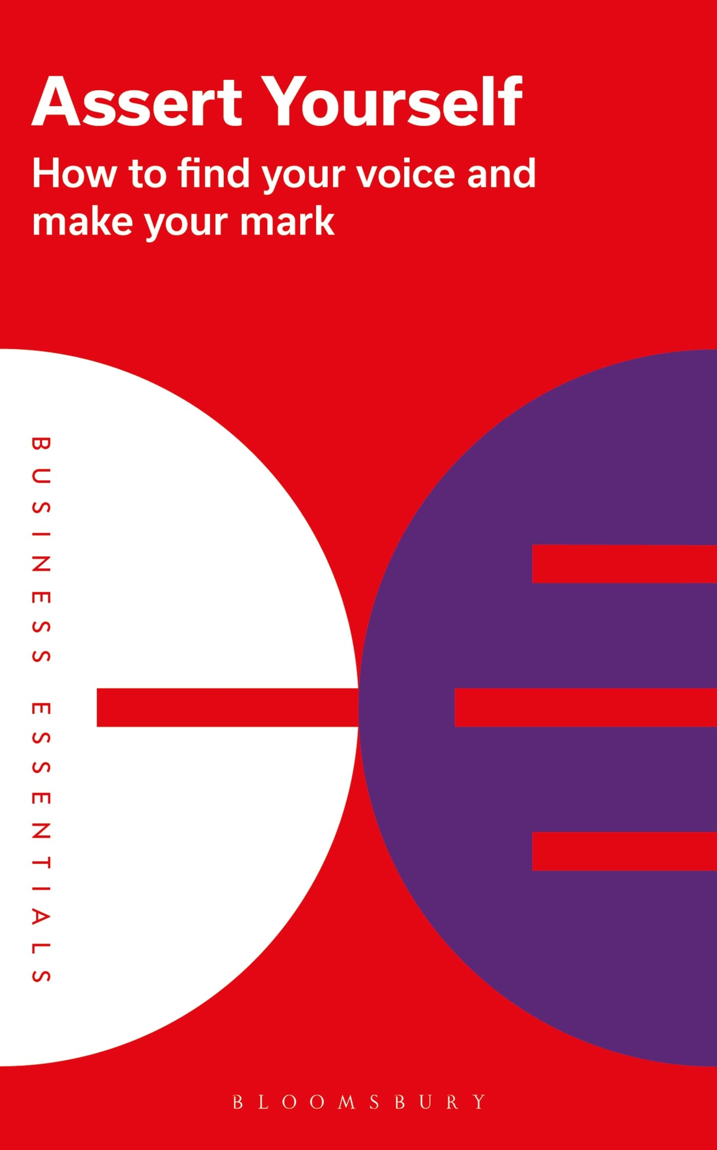 Assert Yourself: How to find your voice and make your mark by Bloomsbury Publishing PLC | Goodreads