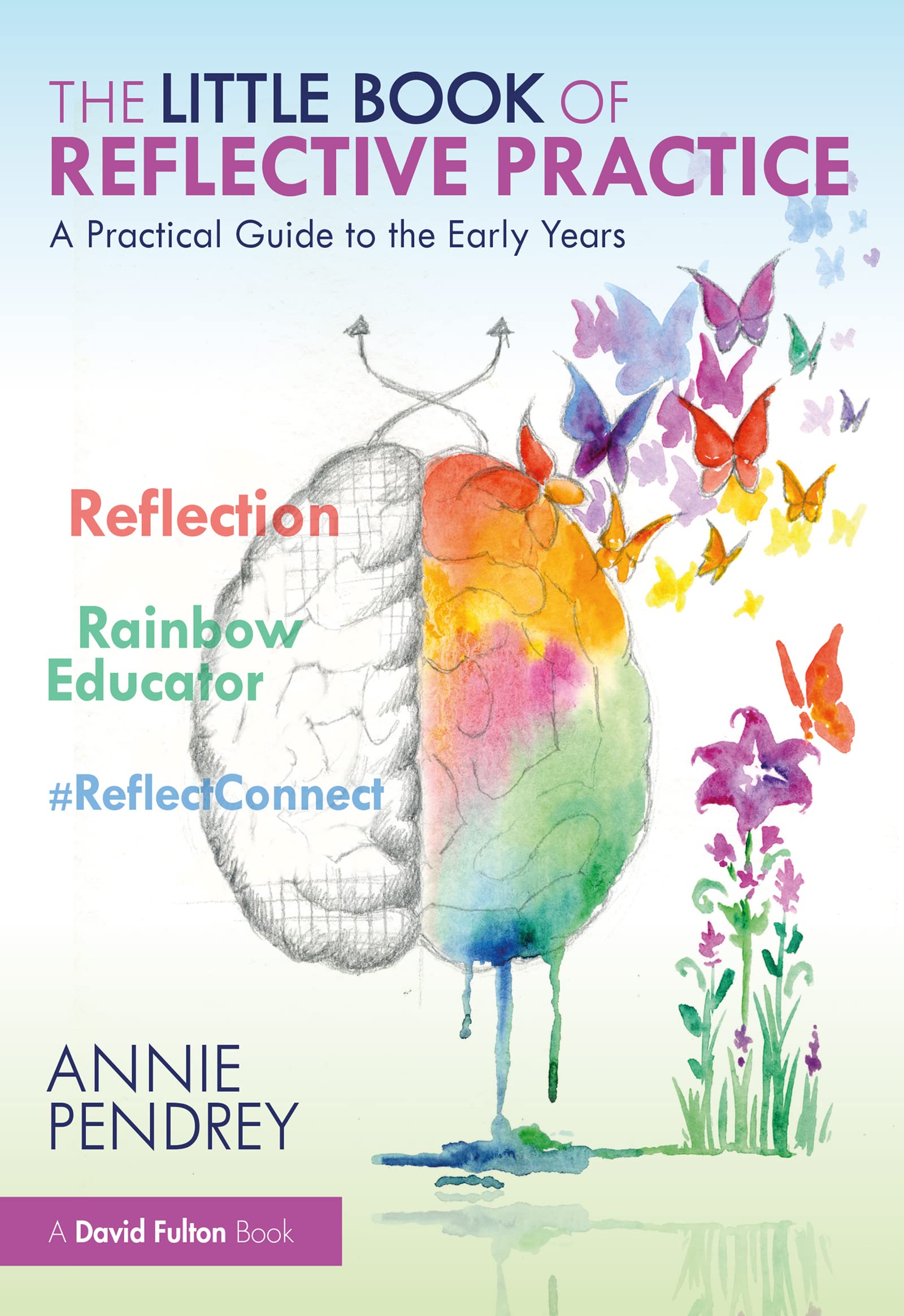 The Little Book of Reflective Practice: A Practical Guide to the Early ...