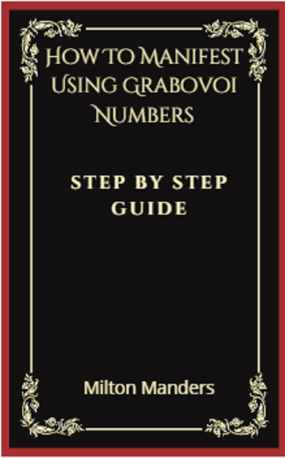 How To Manifest Using Grabovoi Numbers: Step by Step Guide by Milton ...