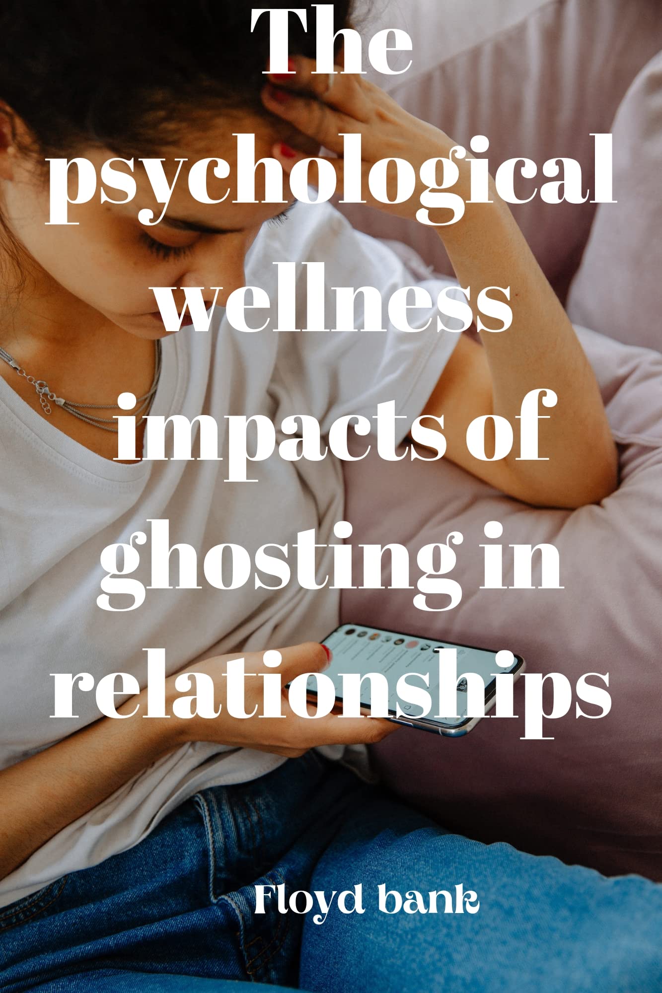 The psychological wellness impacts of ghosting in relationships by Floyd Bank | Goodreads