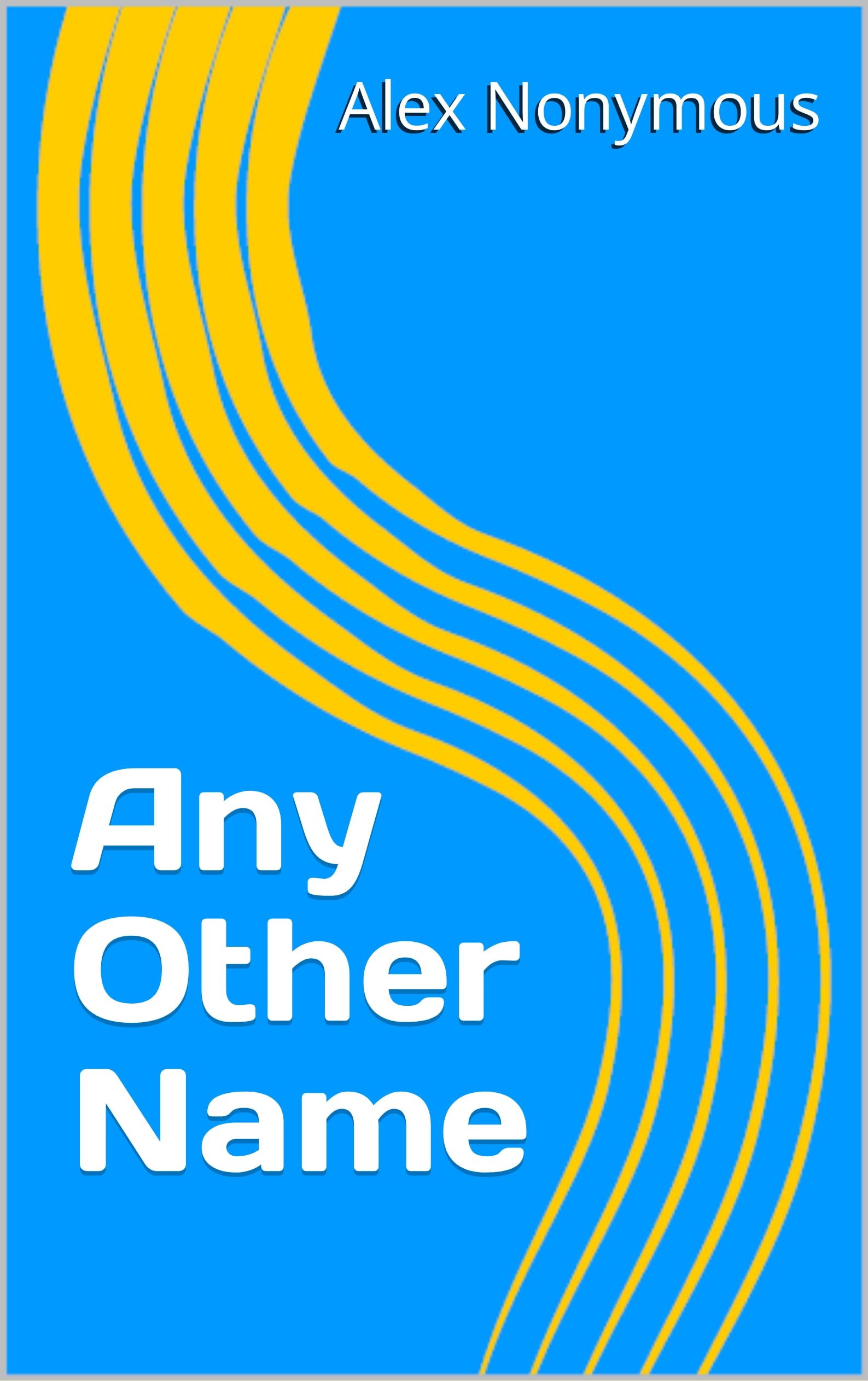 Any Other Name by Alex Nonymous | Goodreads