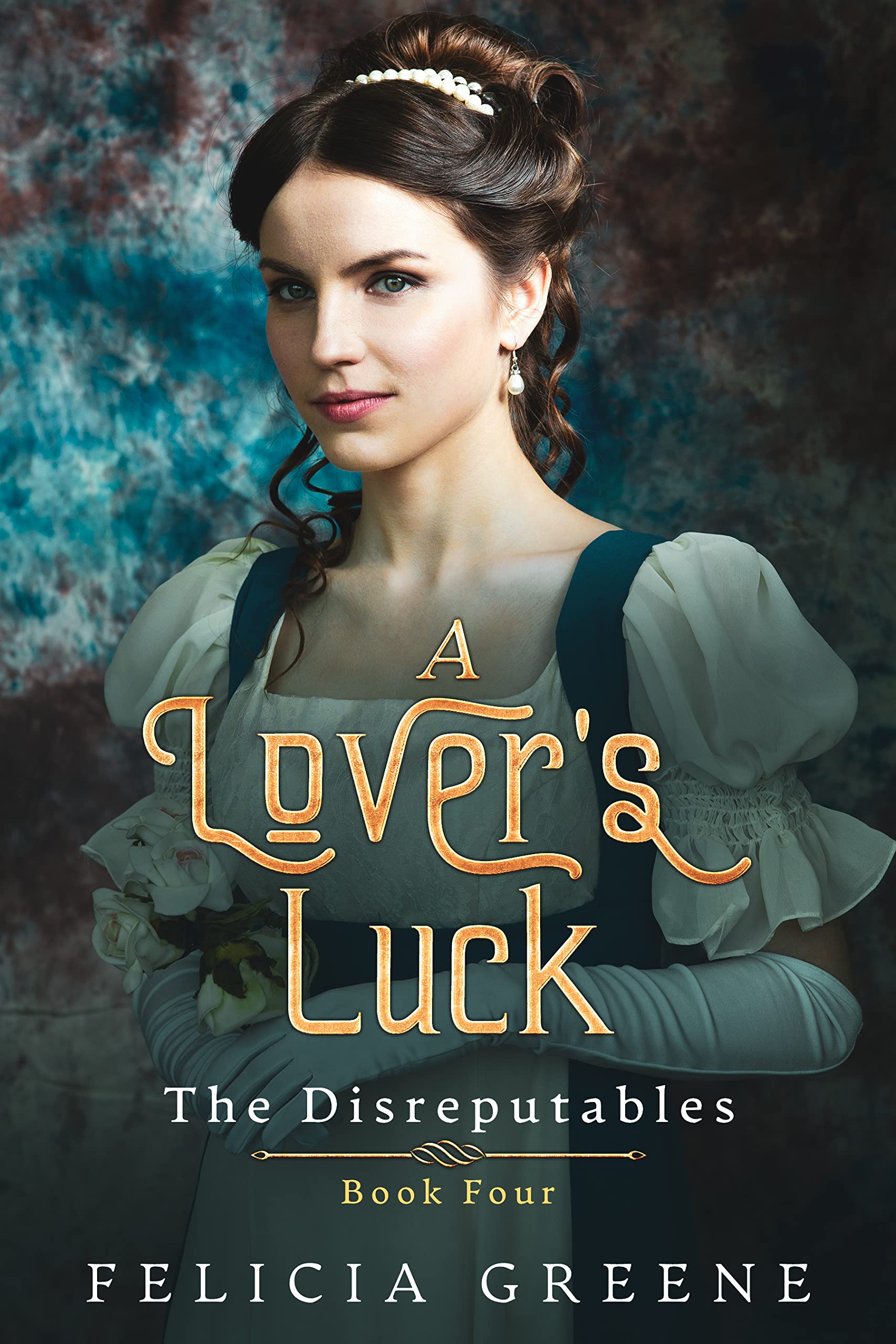A Lover's Luck: The Disreputables: Book Four by Felicia Greene | Goodreads