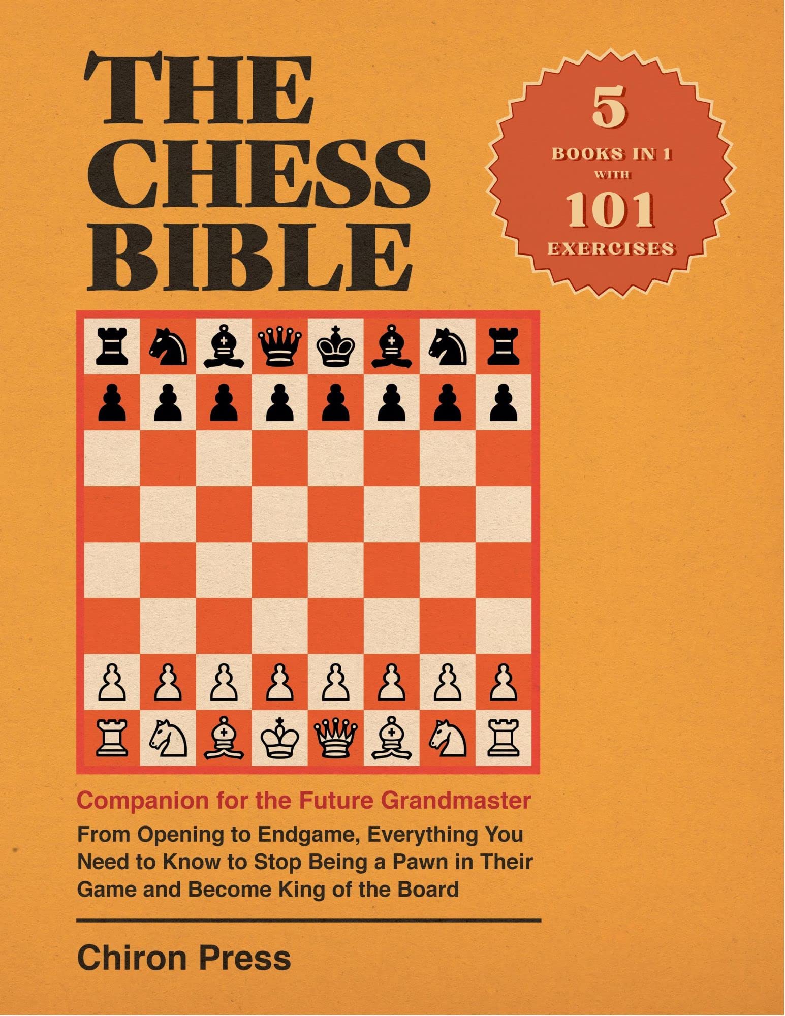 The Chess Bible · 5-in-1 Companion for the Future Grandmaster by Chiron ...