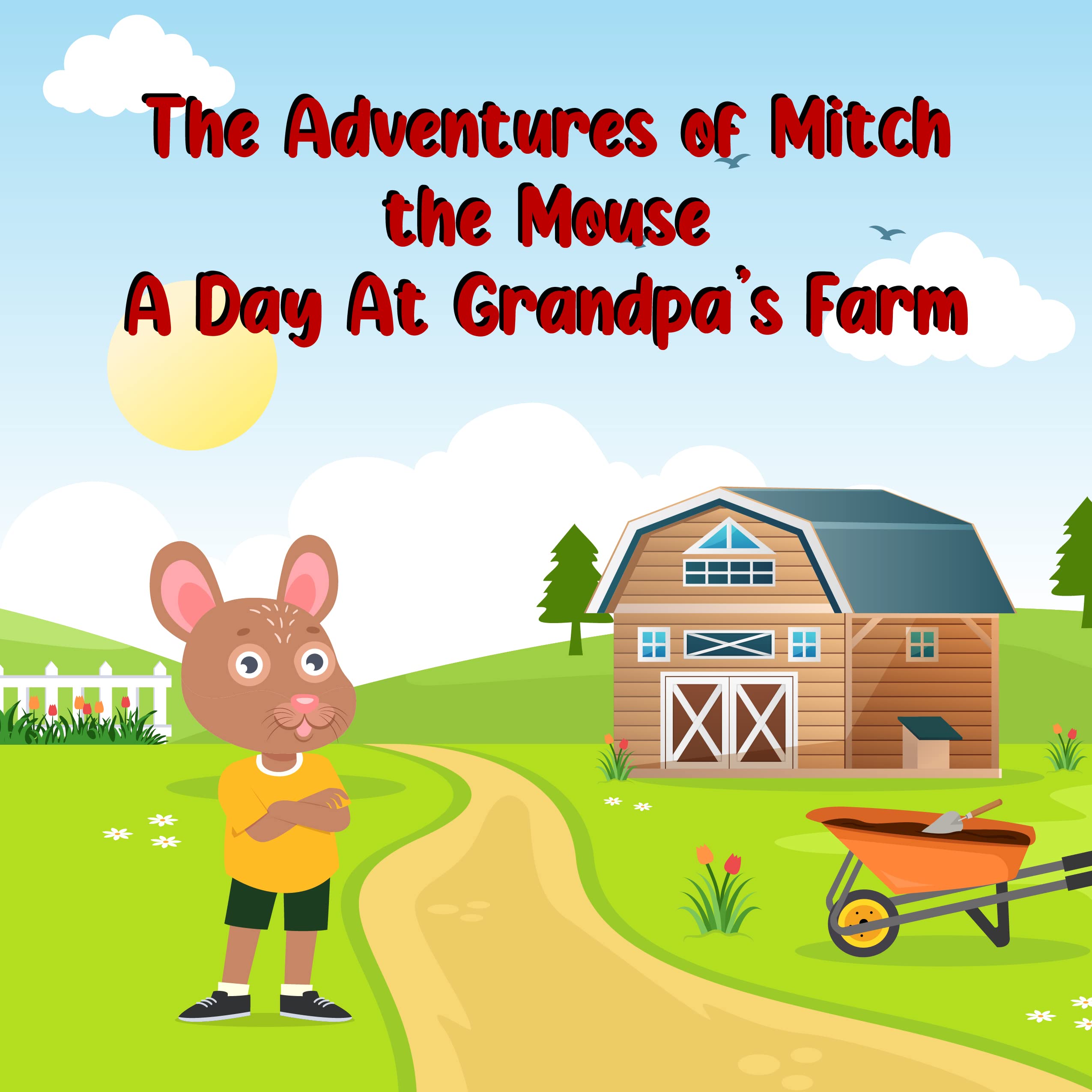 The Adventures of Mitch The Mouse : A Day at Grandpa’s Farm by Jason ...