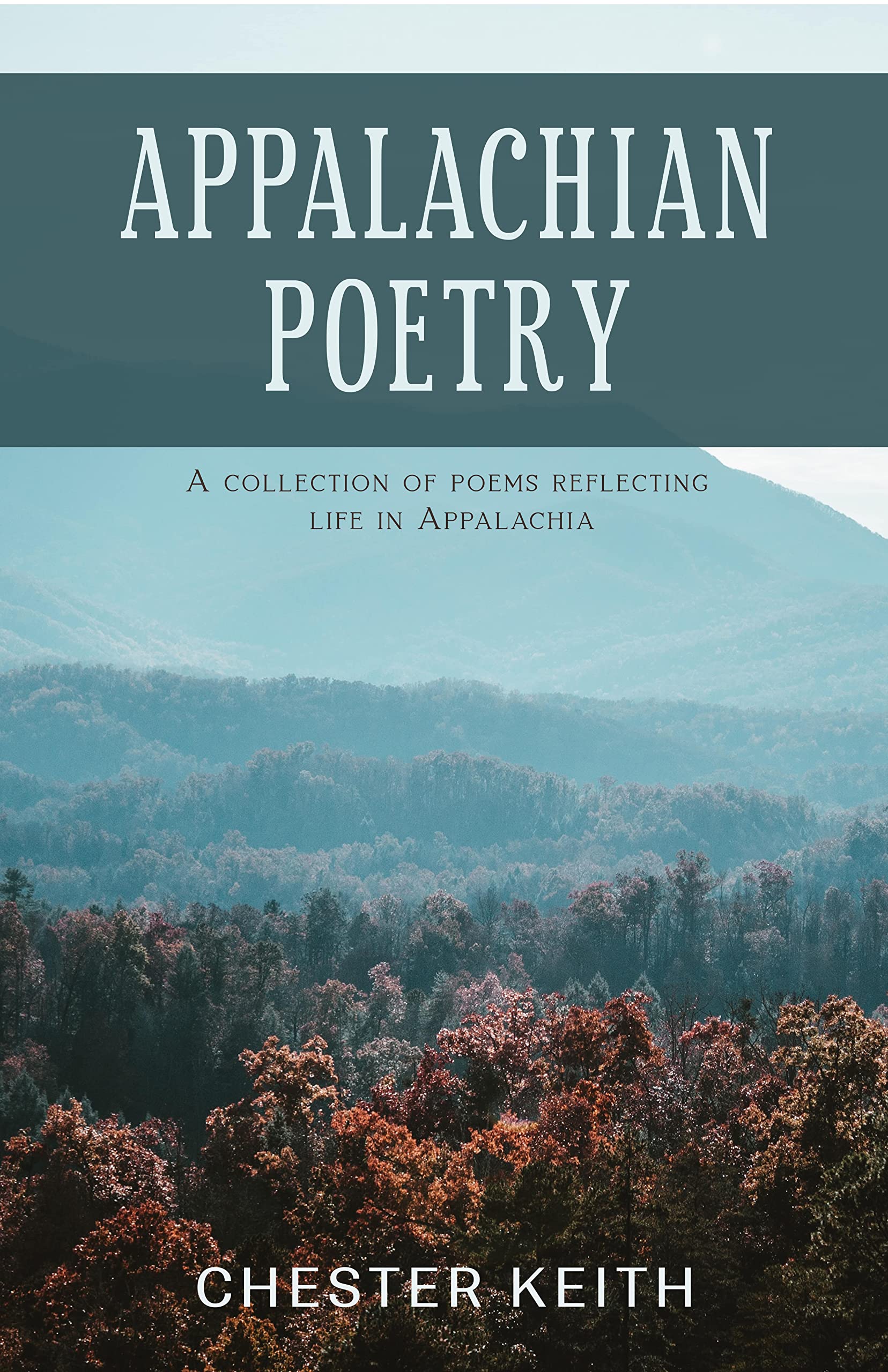 Appalachian Poetry: A Collection Of Poems Reflecting Life In Appalachia ...