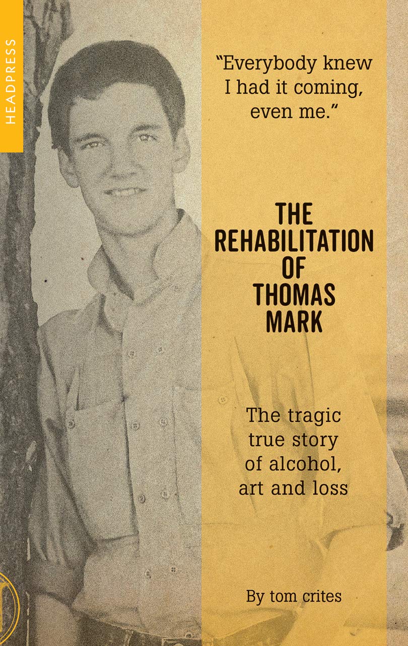 The Rehabilitation of Thomas Mark: The tragic true story of alcohol ...