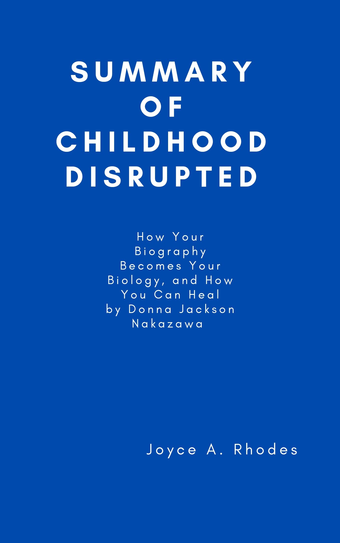 Summary of Childhood Disrupted: How Your Biography Becomes Your Biology ...