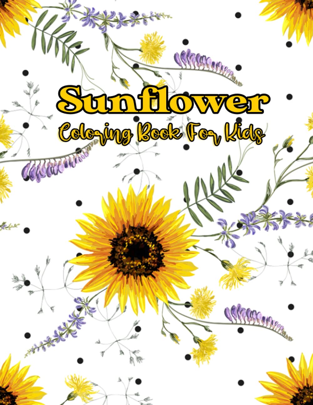 Sunflower Coloring Book For Kids: Cute, Simple & Fun Designs Of Real ...