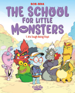 The School for Little Monsters, Volume 1: It's Tough Being Flop by BéKa | Goodreads
