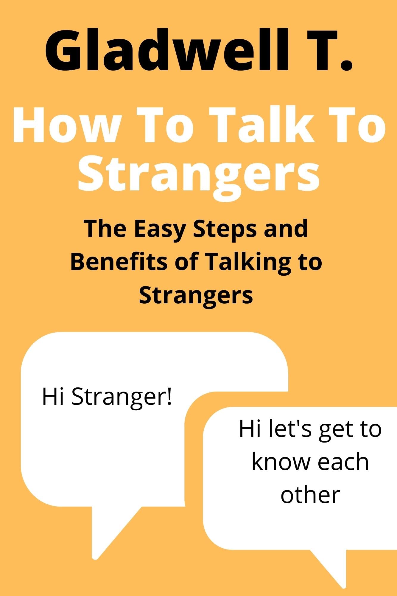 How To Talk To Strangers: Very Easy Steps and Benefits of Talking to ...