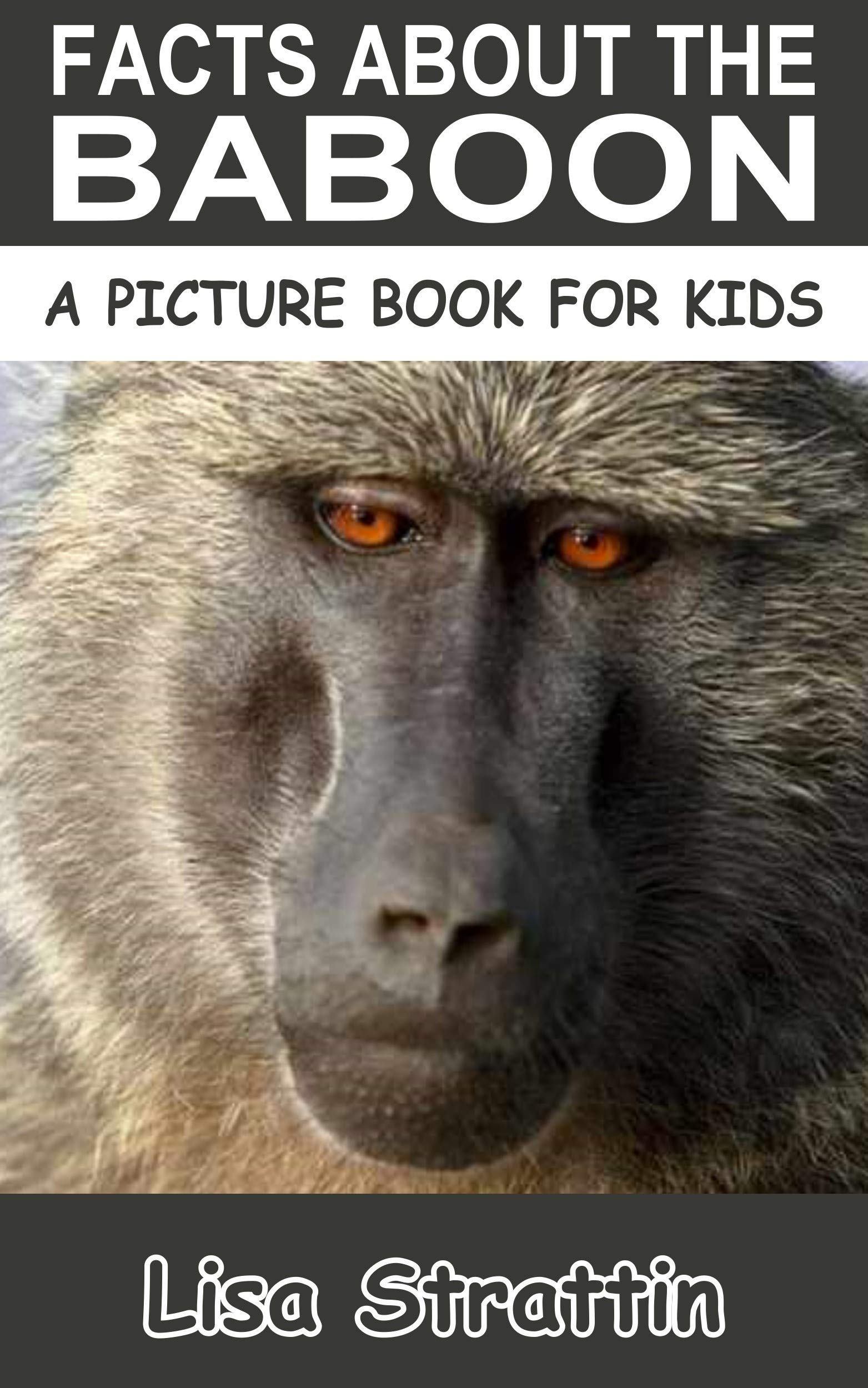 Facts About the Baboon (A Picture Book For Kids 174) by Lisa Strattin ...