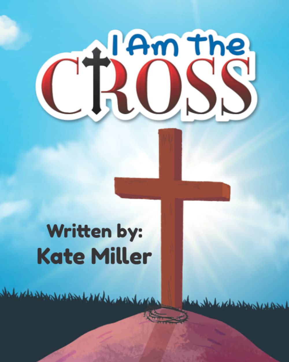 I am the Cross by Kate Miller | Goodreads