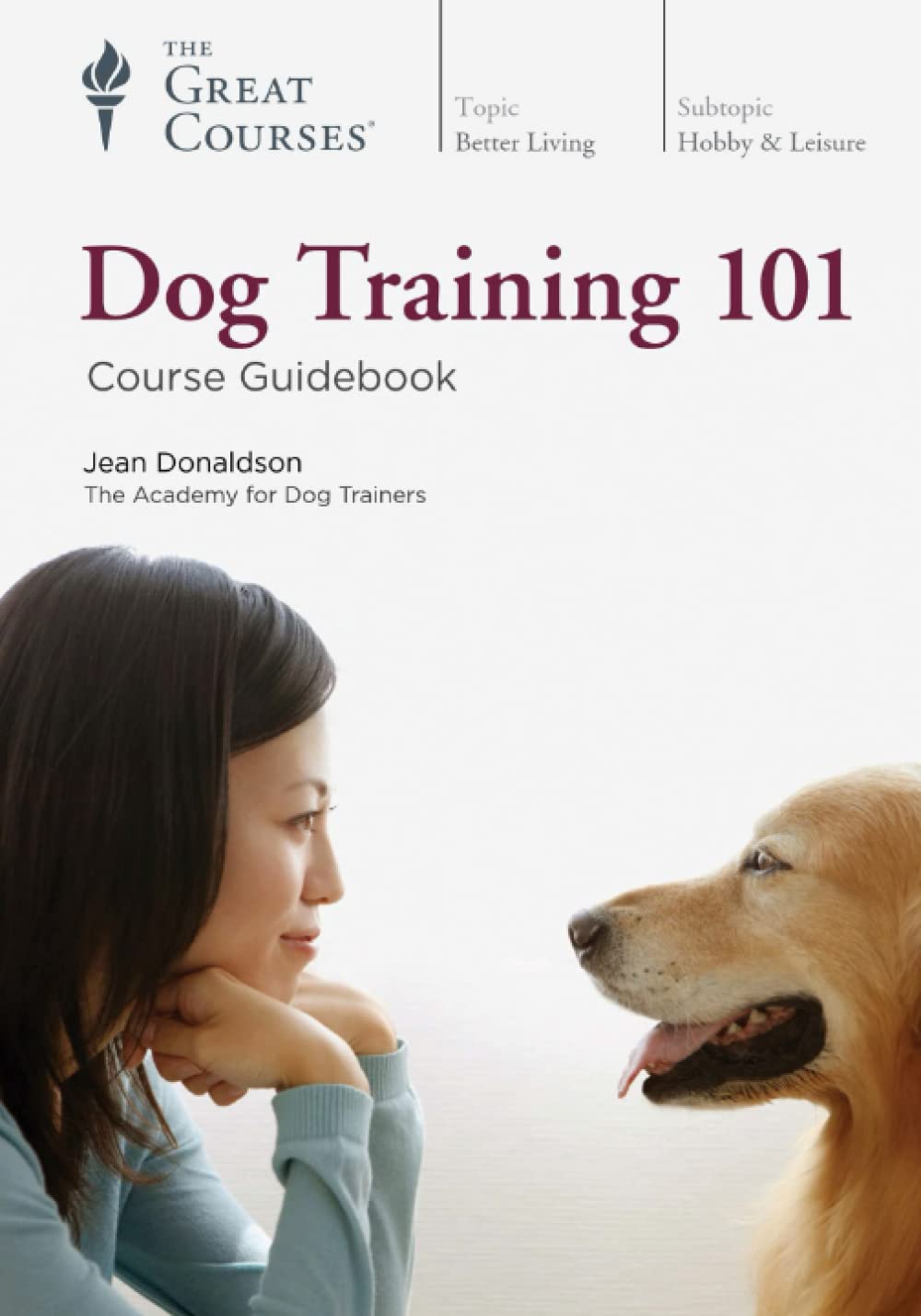 Dog Training 101 Guidebook: The Great Courses by Jean Donaldson | Goodreads