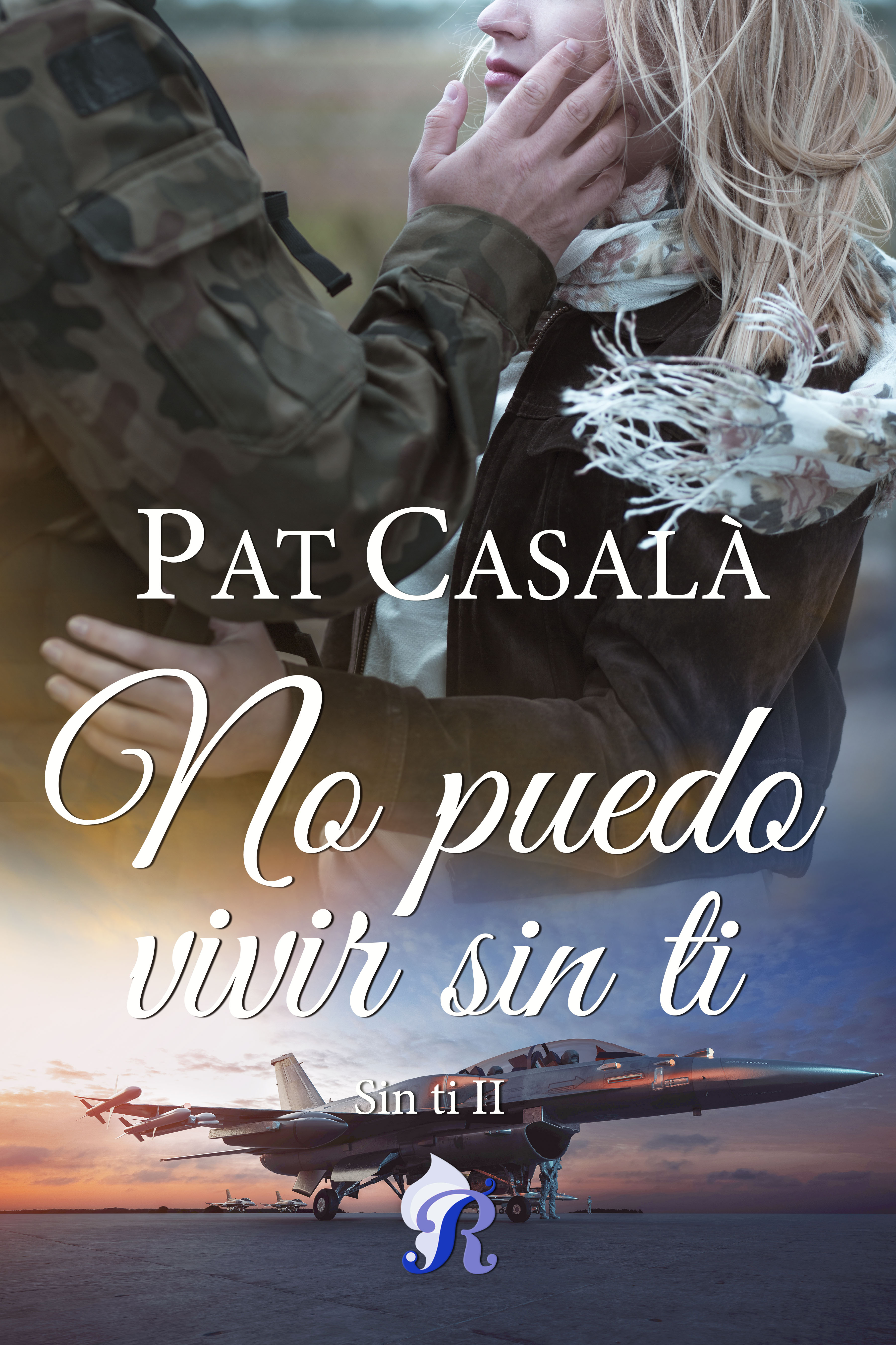No puedo vivir sin ti (Sin ti, #3) by Pat Casalà | Goodreads
