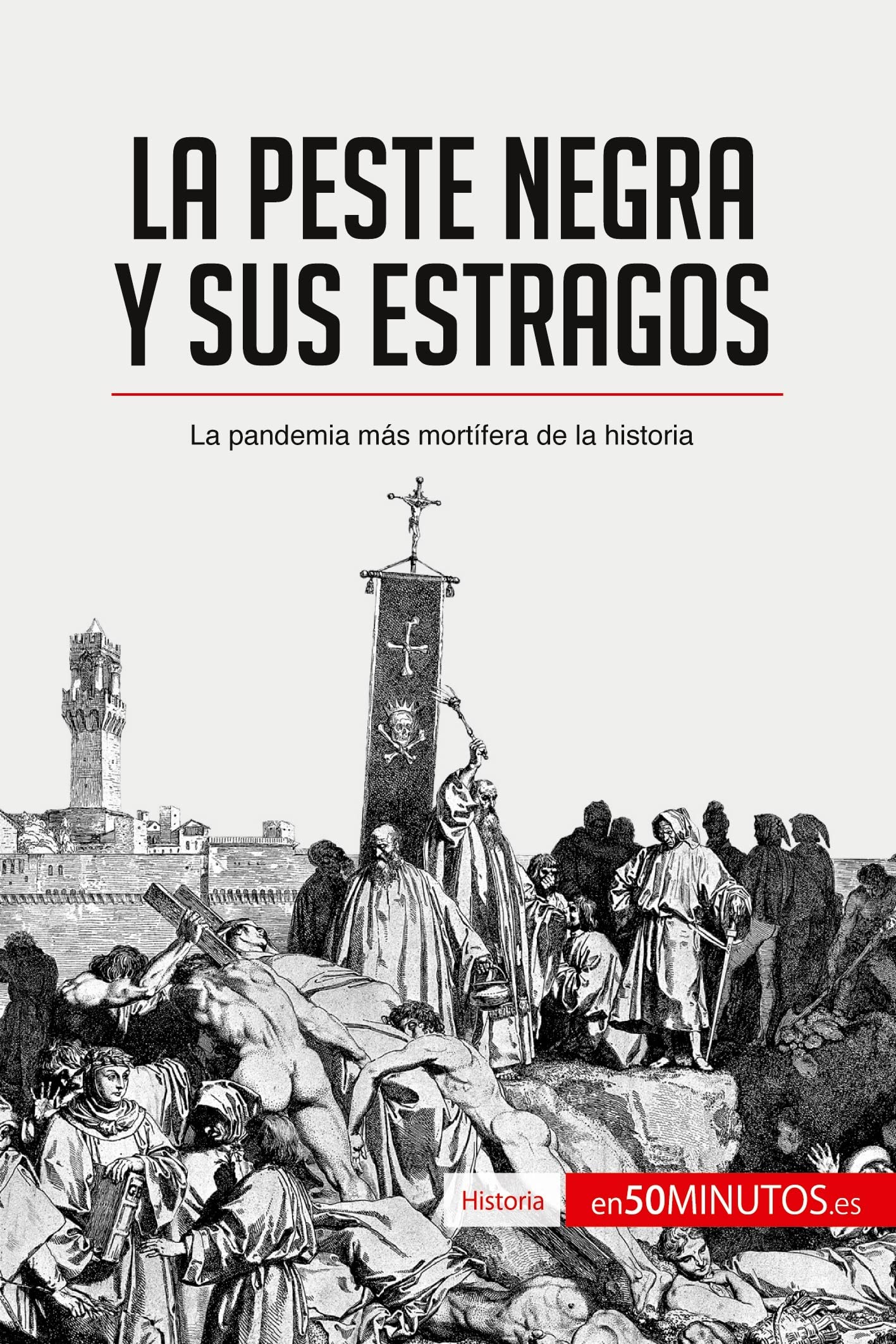 La peste negra y sus estragos: La pandemia más mortífera de la historia by 50Minutos | Goodreads