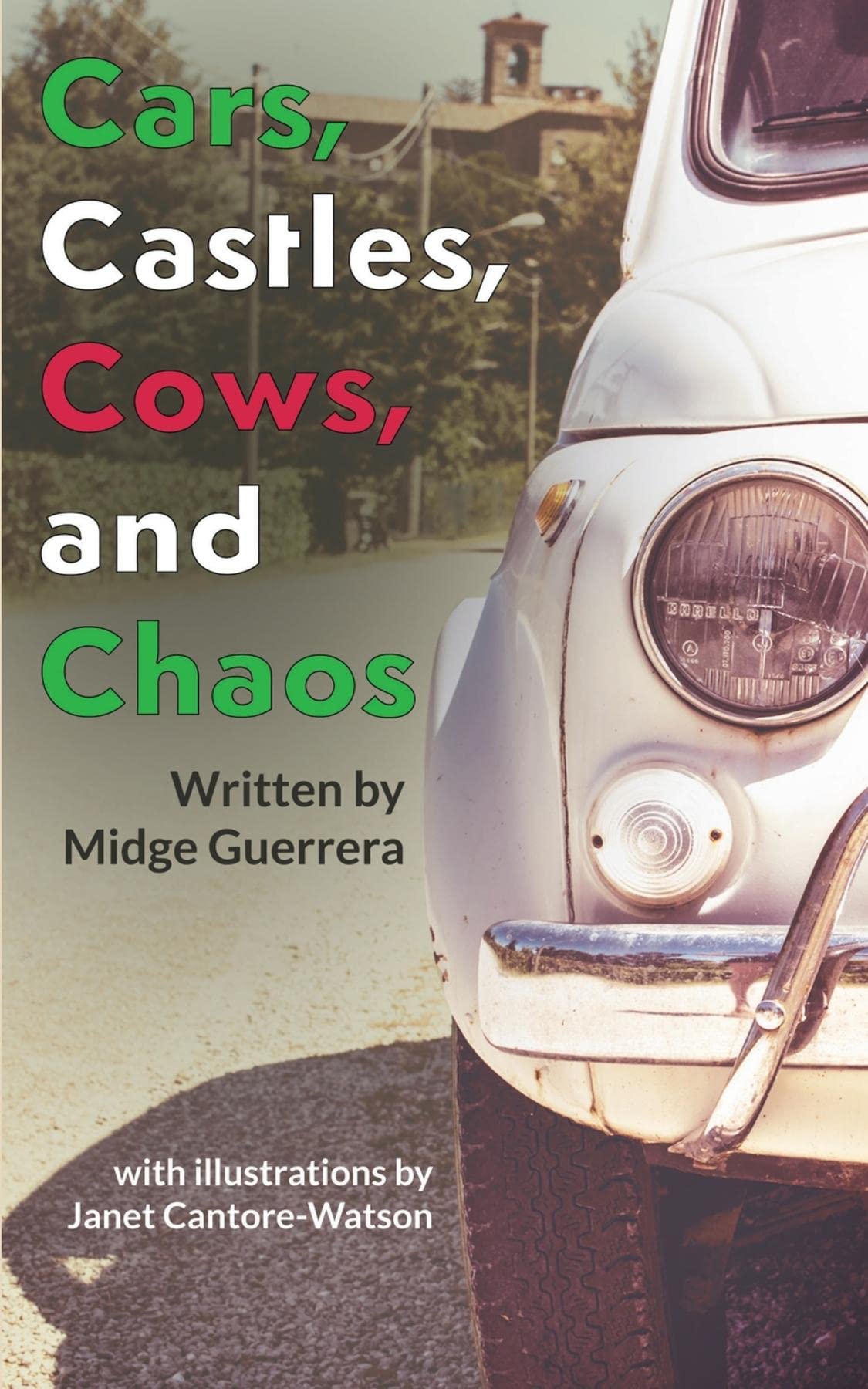 Cars, Castles, Cows and Chaos by Midge Guerrera | Goodreads