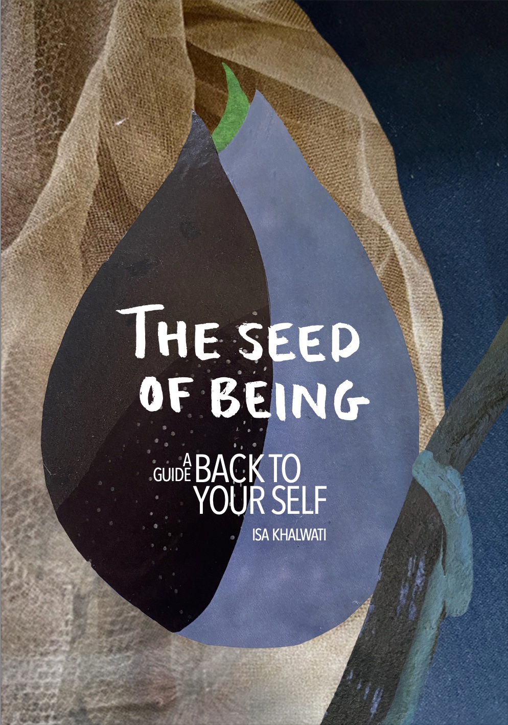 The seed of being: a guide back to your self by Isa Khalwati | Goodreads